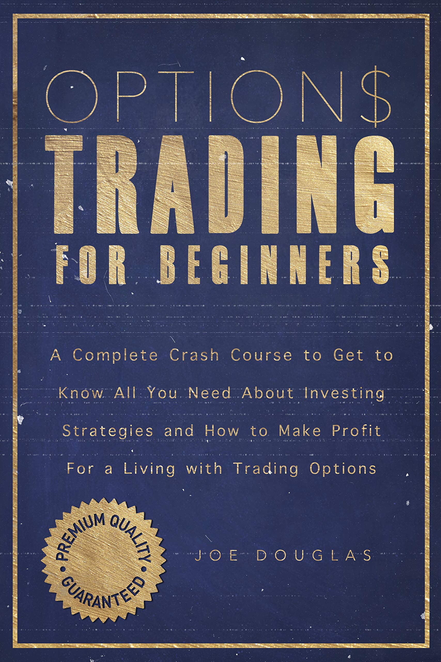 Options Trading For Beginners: A Complete Crash Course To Get To Know ...