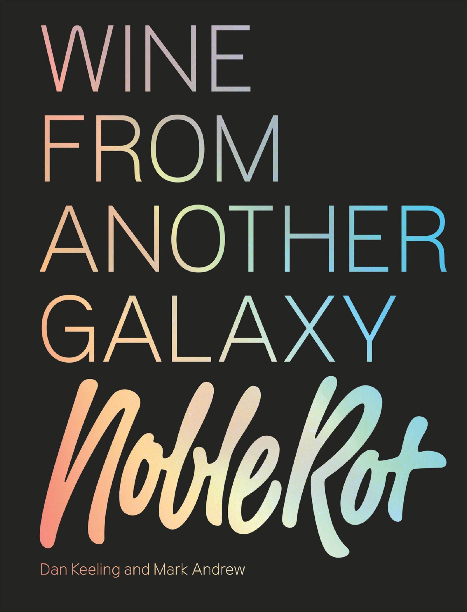 The Noble Rot Book: Wine from Another Galaxy by Dan Keeling | Goodreads