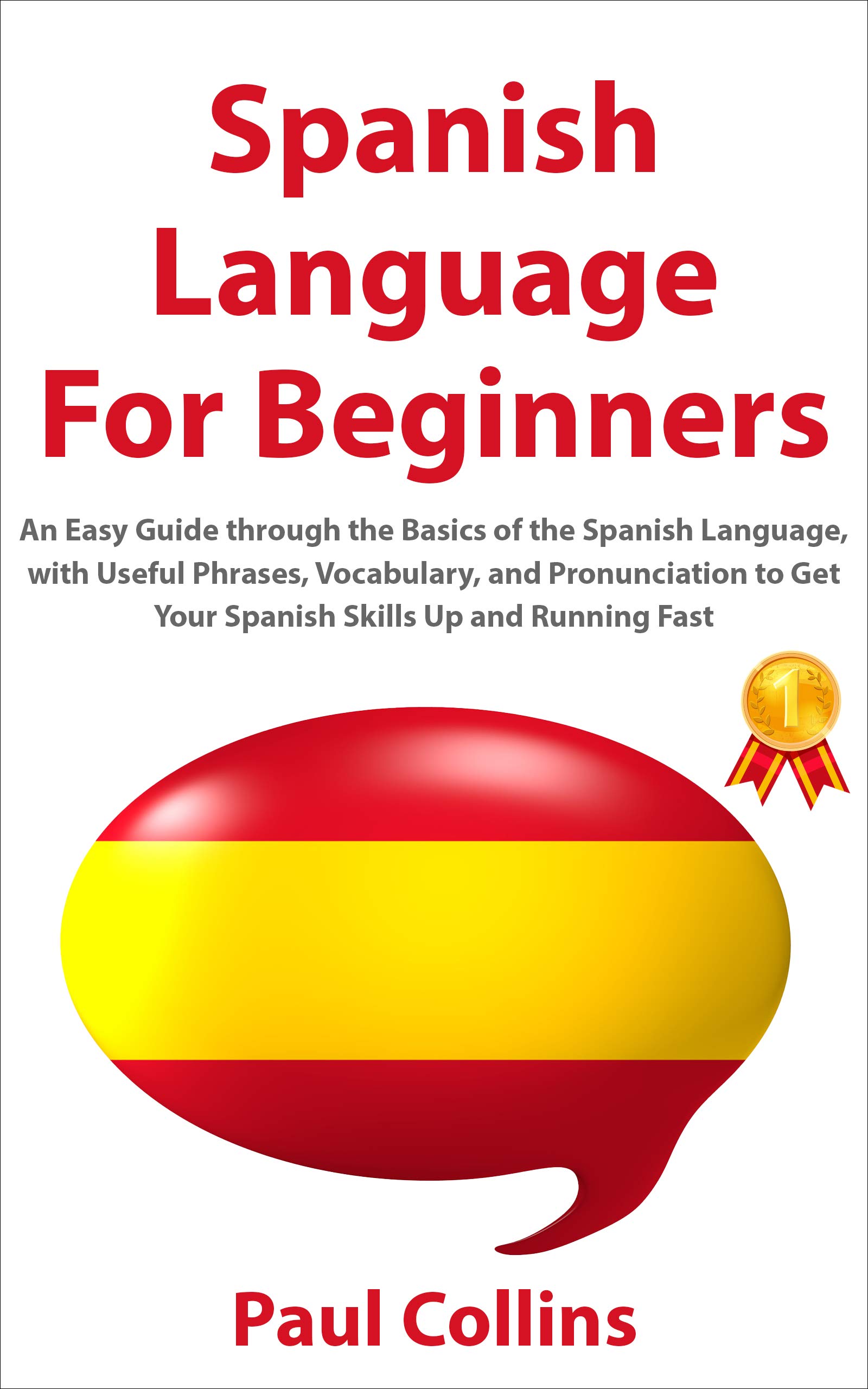 Spanish Language for Beginners: An Easy Guide through the Basics of the ...