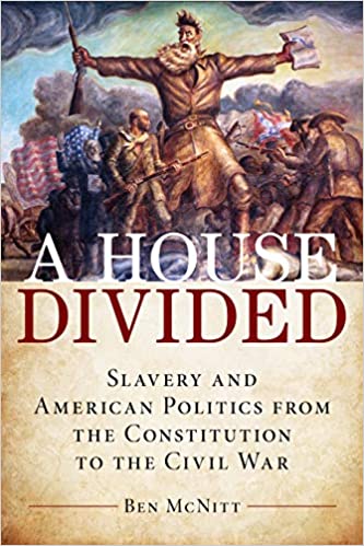 A House Divided: How Slavery Shaped American Politics from the Founding ...