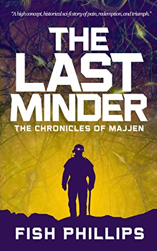 The Last Minder: The Chronicles of Majjen by Fish Phillips | Goodreads