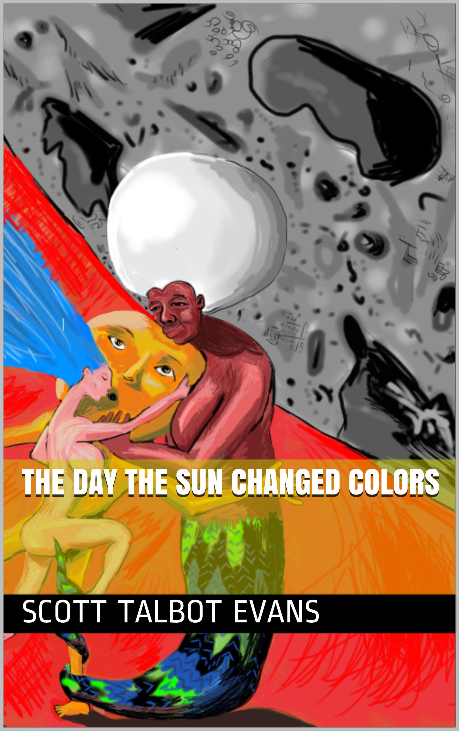 The Day The Sun Changed Colors by Scott Talbot Evans | Goodreads