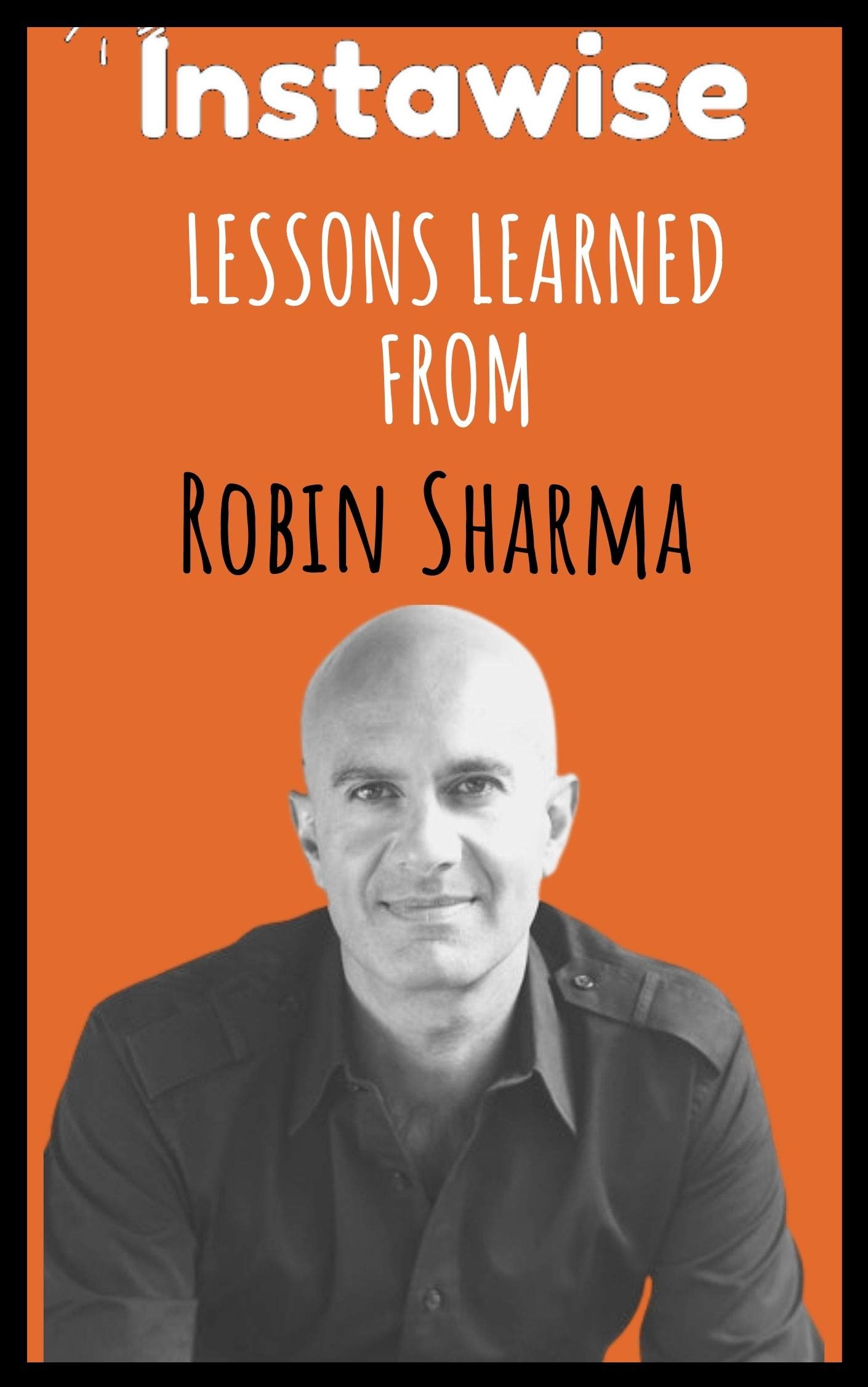 Lessons Learned From Robin Sharma: Life Lessons From Successful Mentors ...