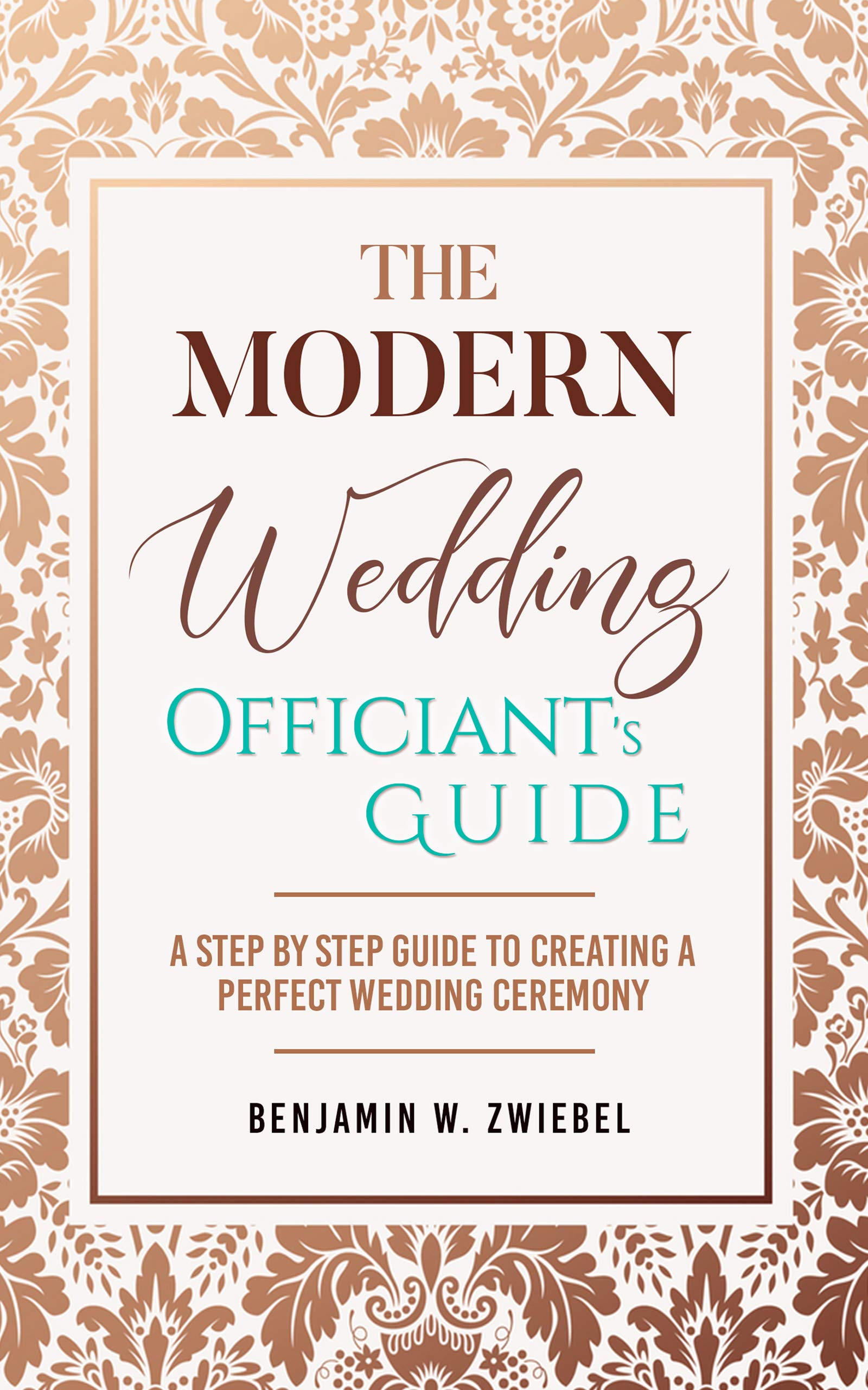 The Modern Wedding Officiant's Guide: A Step by Step Guide to Creating ...