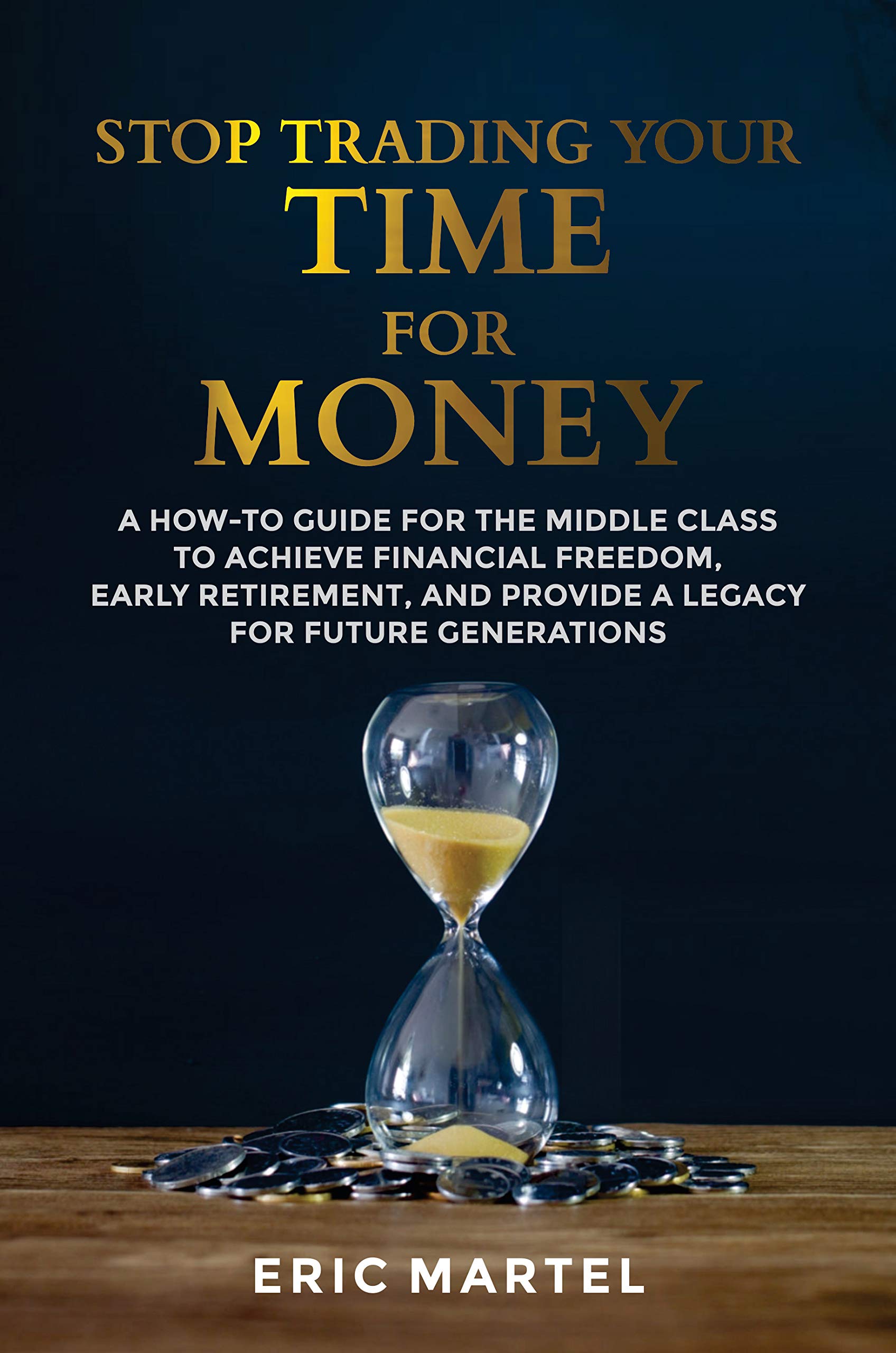 Stop Trading Your Time for Money: A how-to guide for the middle class ...