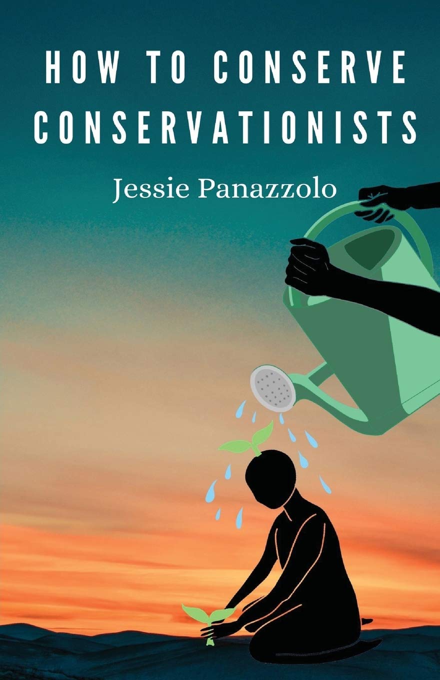 How to Conserve Conservationists by Jessie Panazzolo | Goodreads