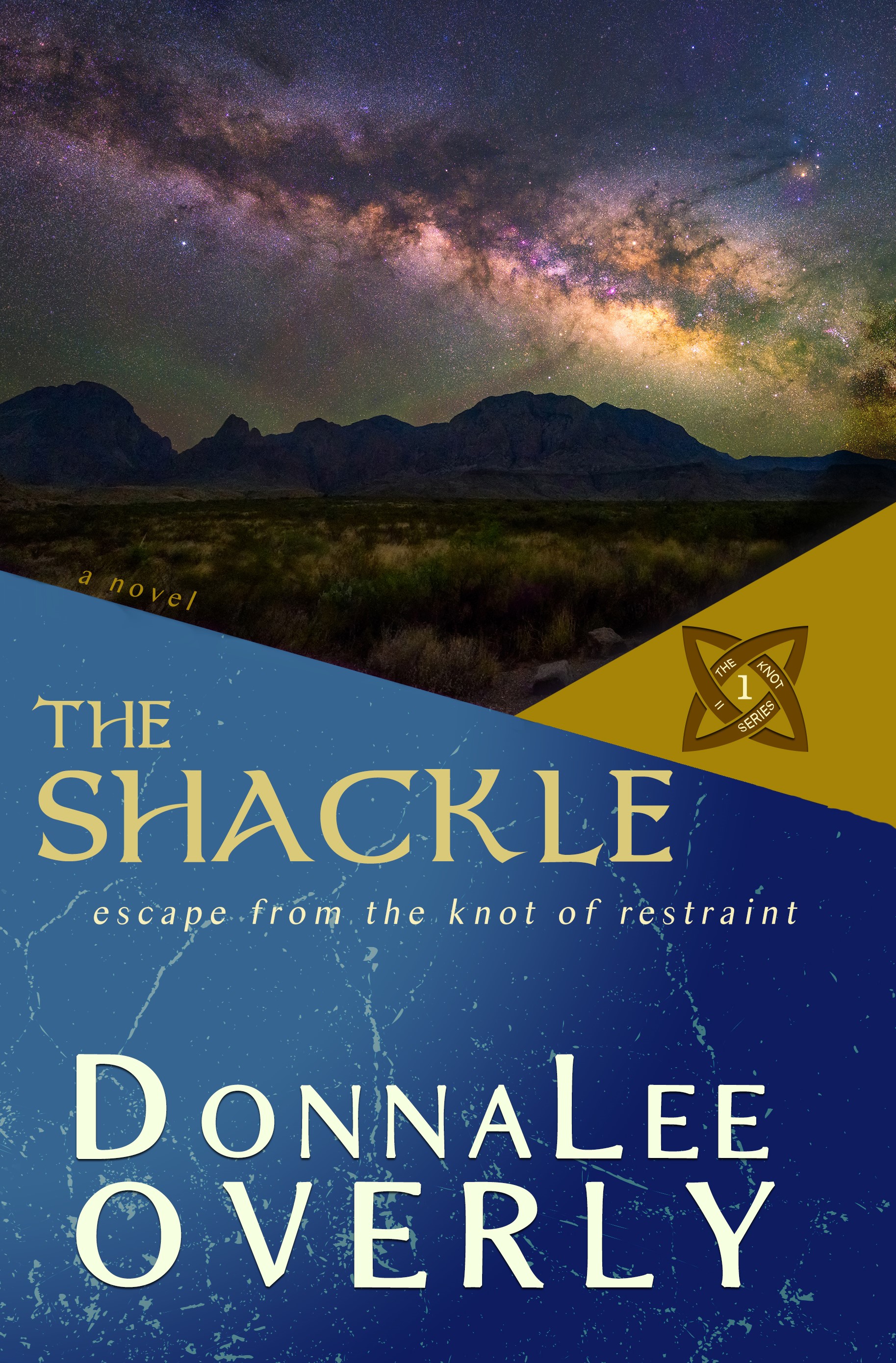The Shackle: escape from the knot of restraint by DonnaLee Overly ...