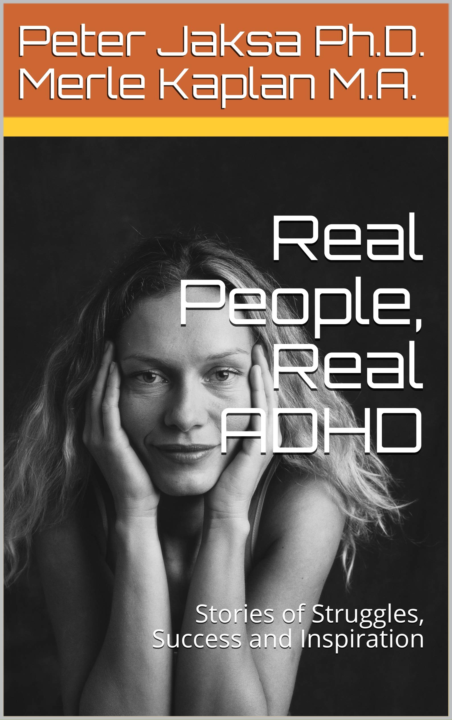 Real People, Real ADHD: Stories of Struggles, Success and Inspiration ...
