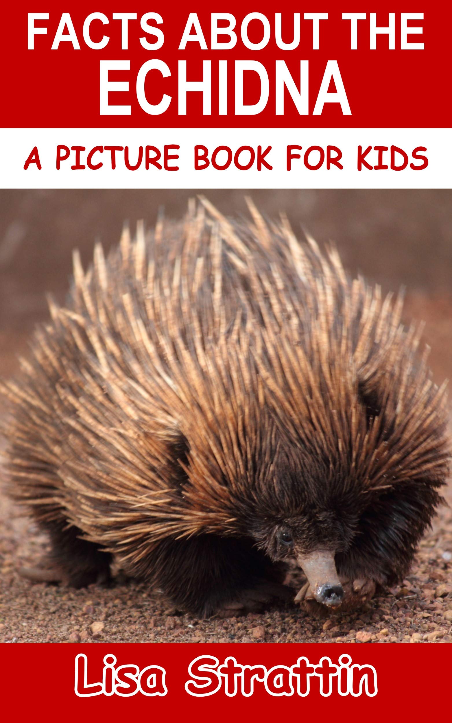 Facts About the Echidna by Lisa Strattin | Goodreads