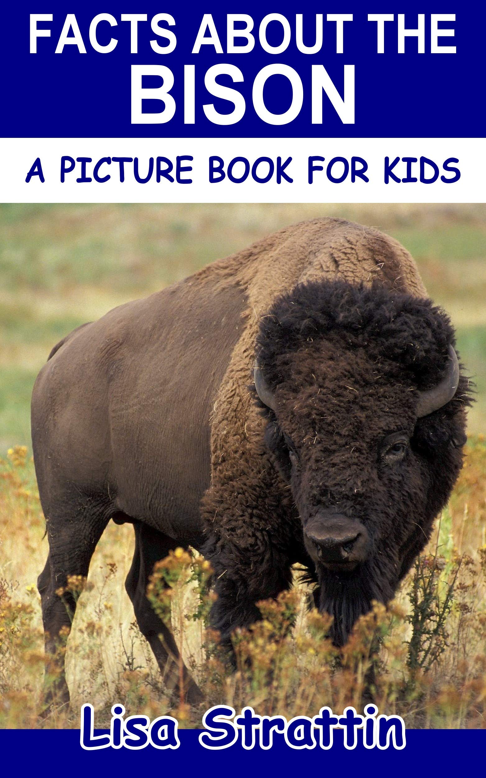 Facts About the Bison (A Picture Book For Kids 220) by Lisa Strattin ...