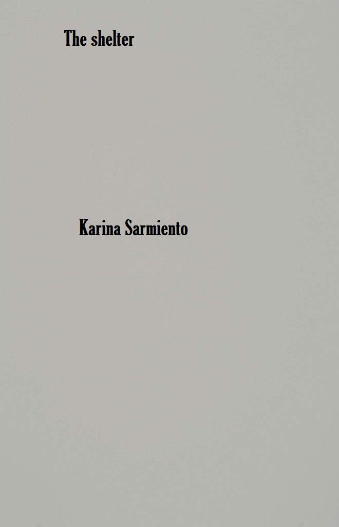 The Shelter By Karina Sarmiento Goodreads