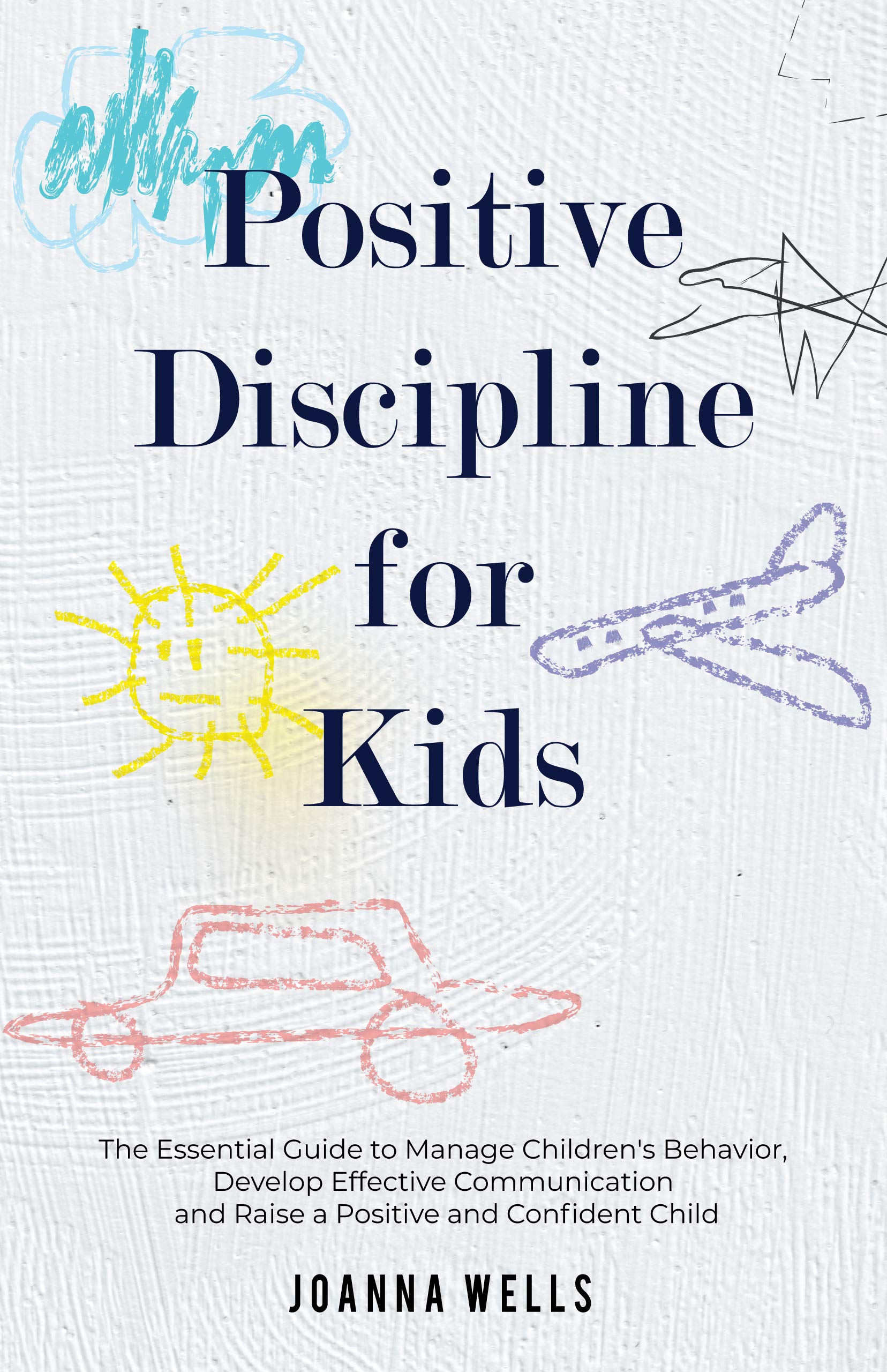 Positive Discipline for Kids: The Essential Guide to Manage Children's ...