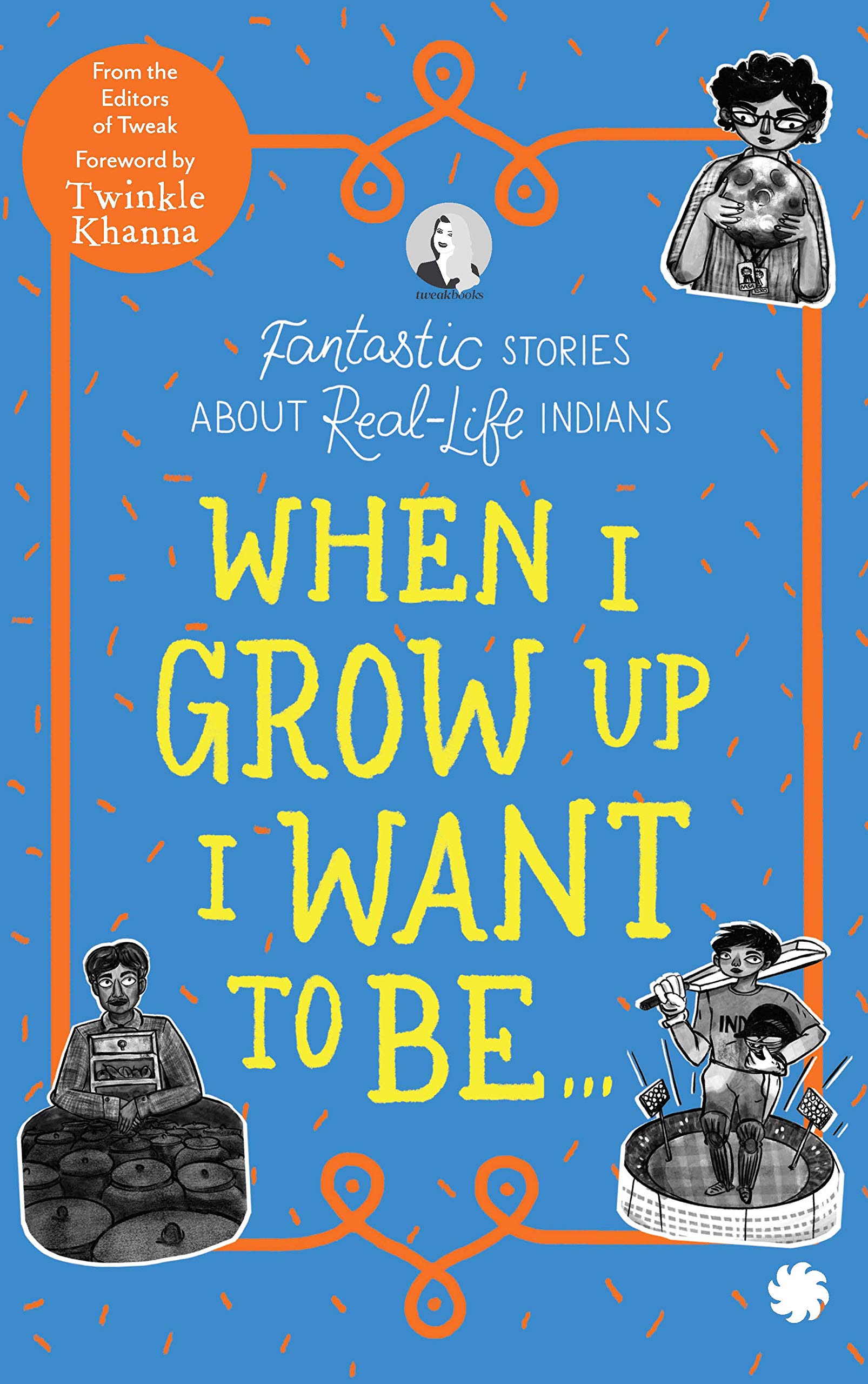 WHEN I GROW UP I WANT TO BEFantastic Stories About Real-Life Indians by ...