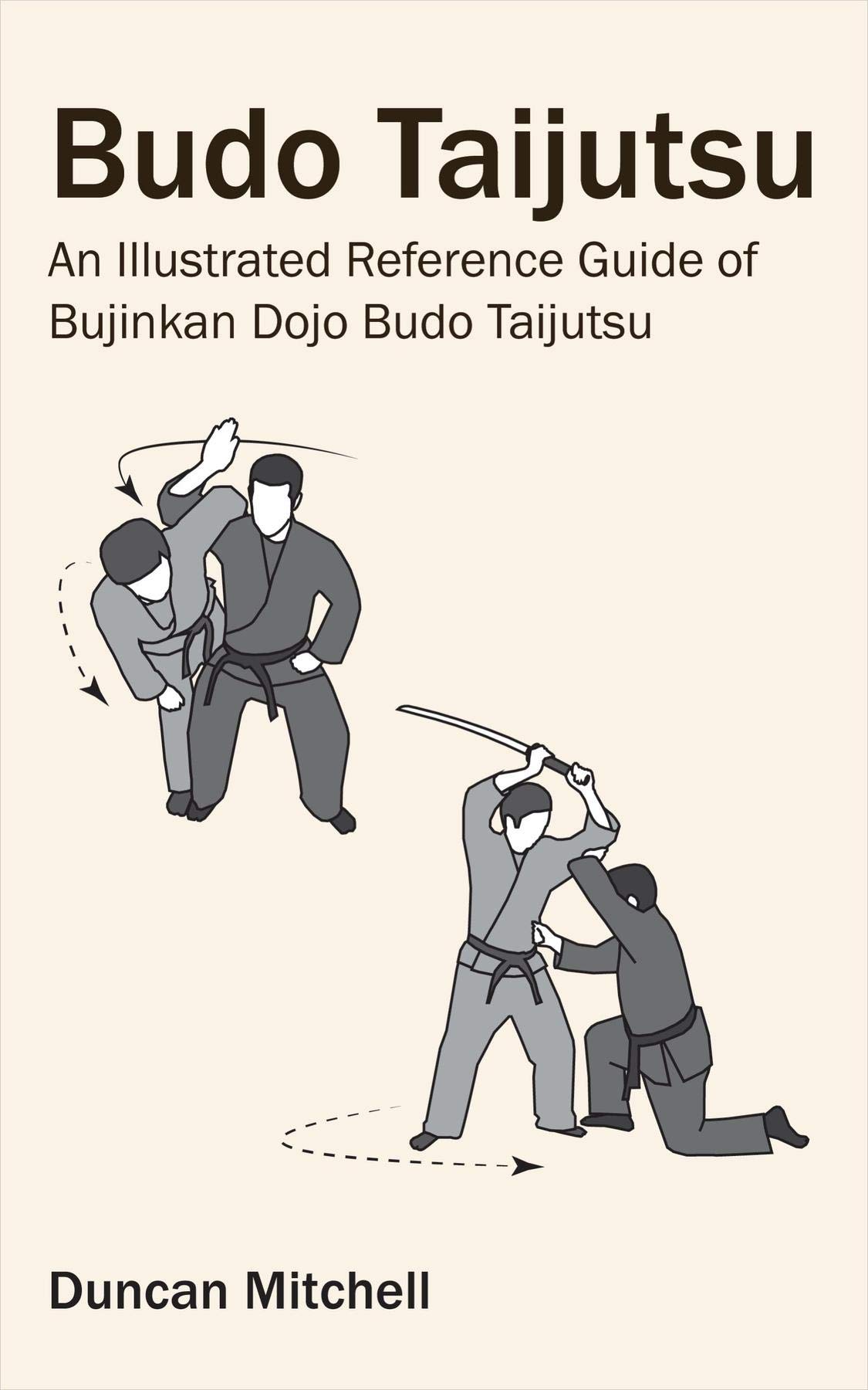 Budo Taijutsu: An Illustrated Reference Guide of Bujinkan Dojo Budo ...