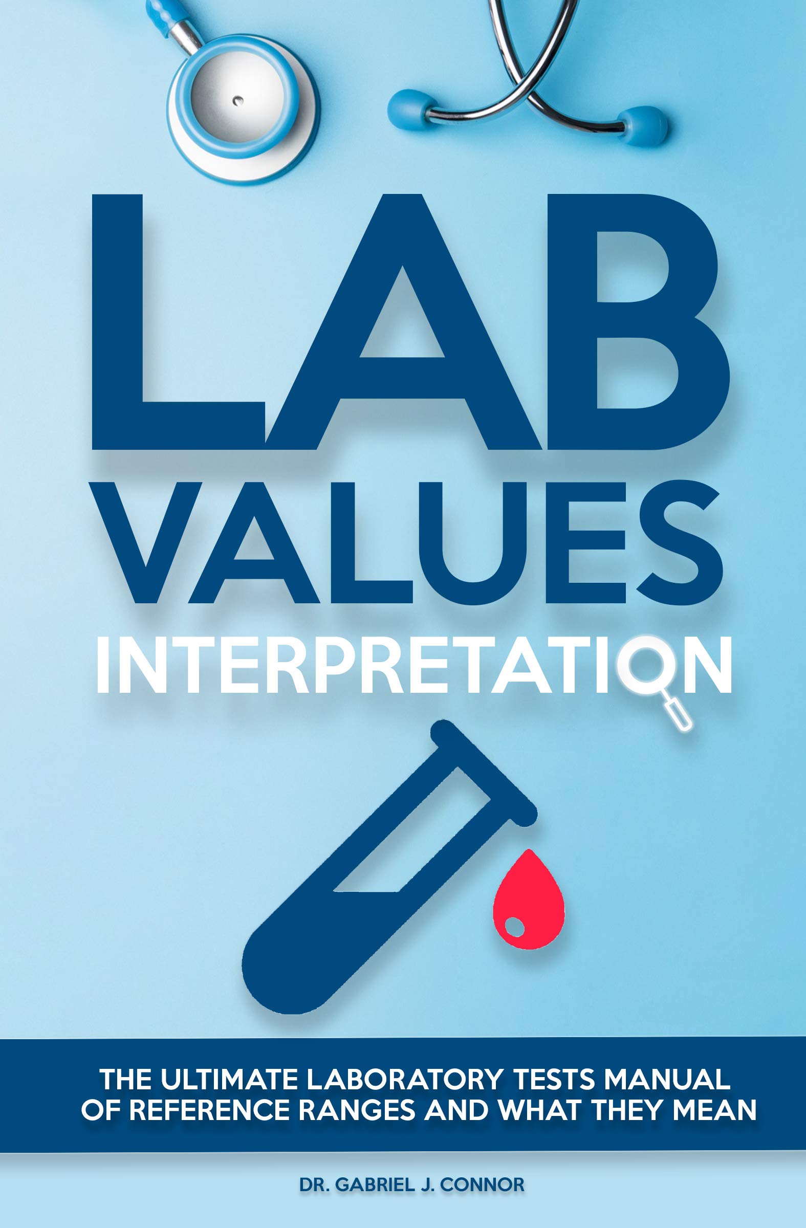 Lab Values Interpretation: The ultimate laboratory tests manual of ...