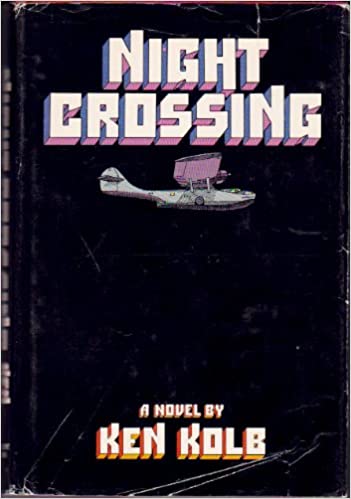 Night Crossing: A Novel by Ken Kolb | Goodreads