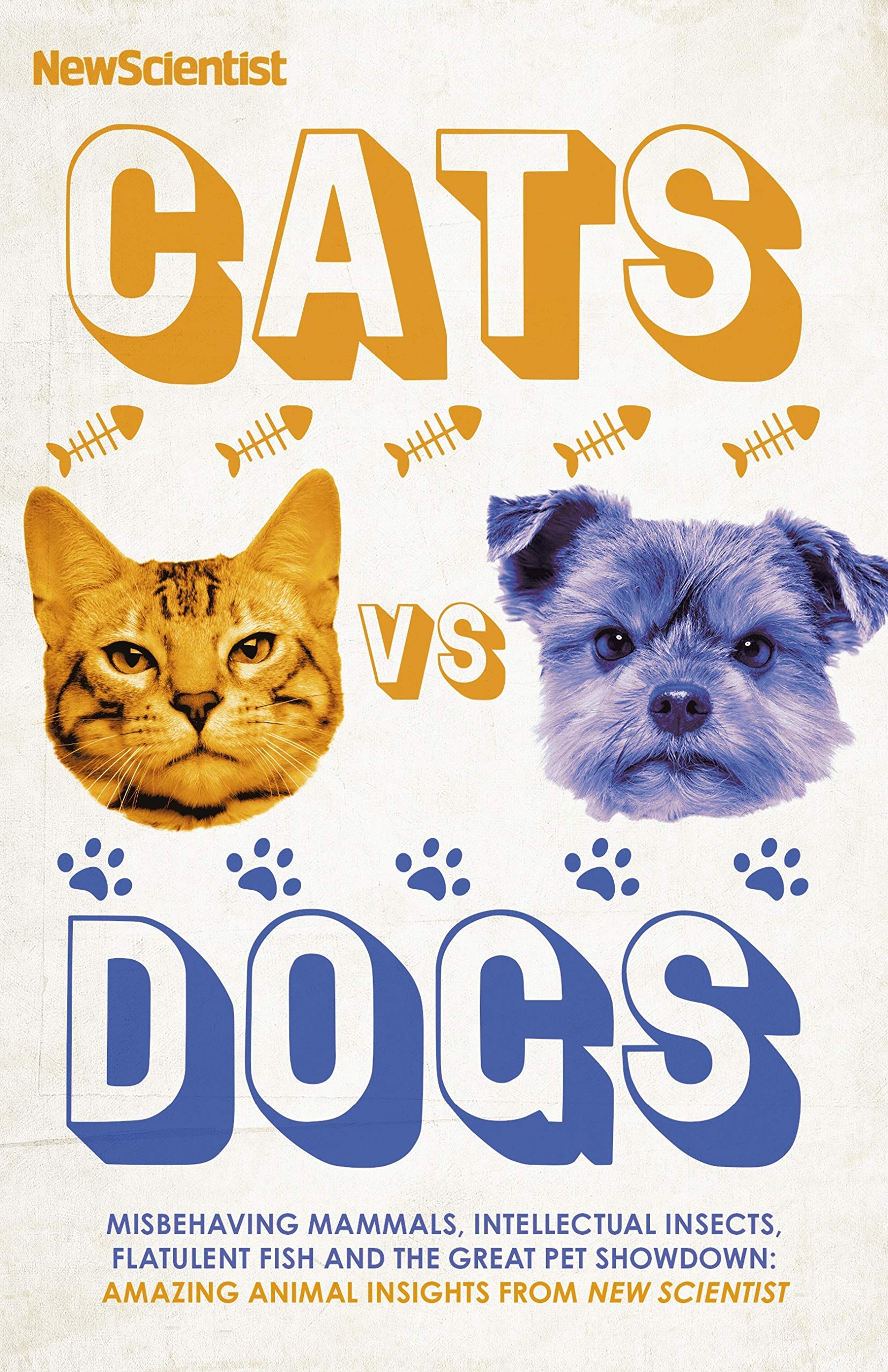 Cats vs Dogs: Misbehaving mammals, intellectual insects, flatulent fish ...
