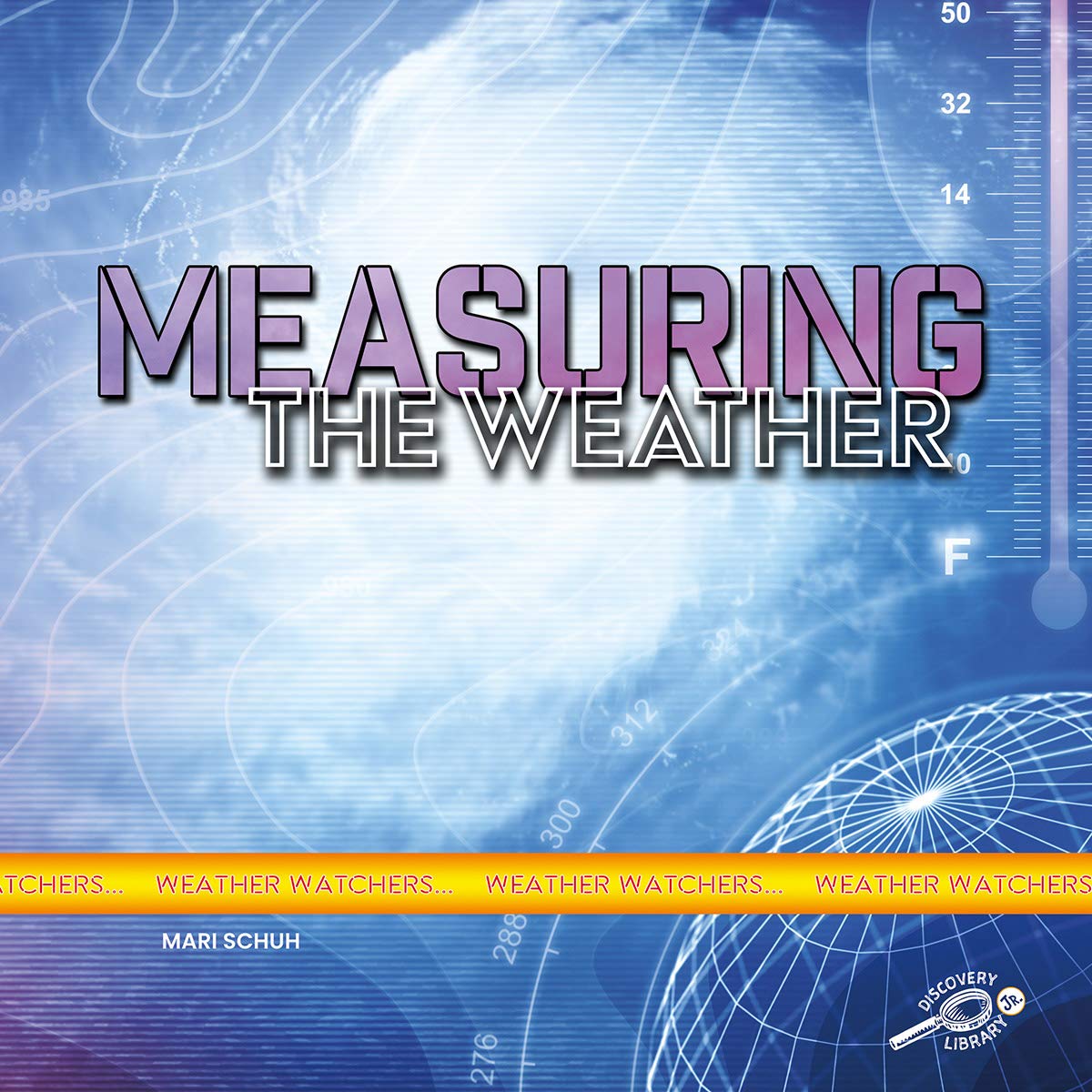 Measuring the Weather (Weather Watchers) by Mari Schuh | Goodreads