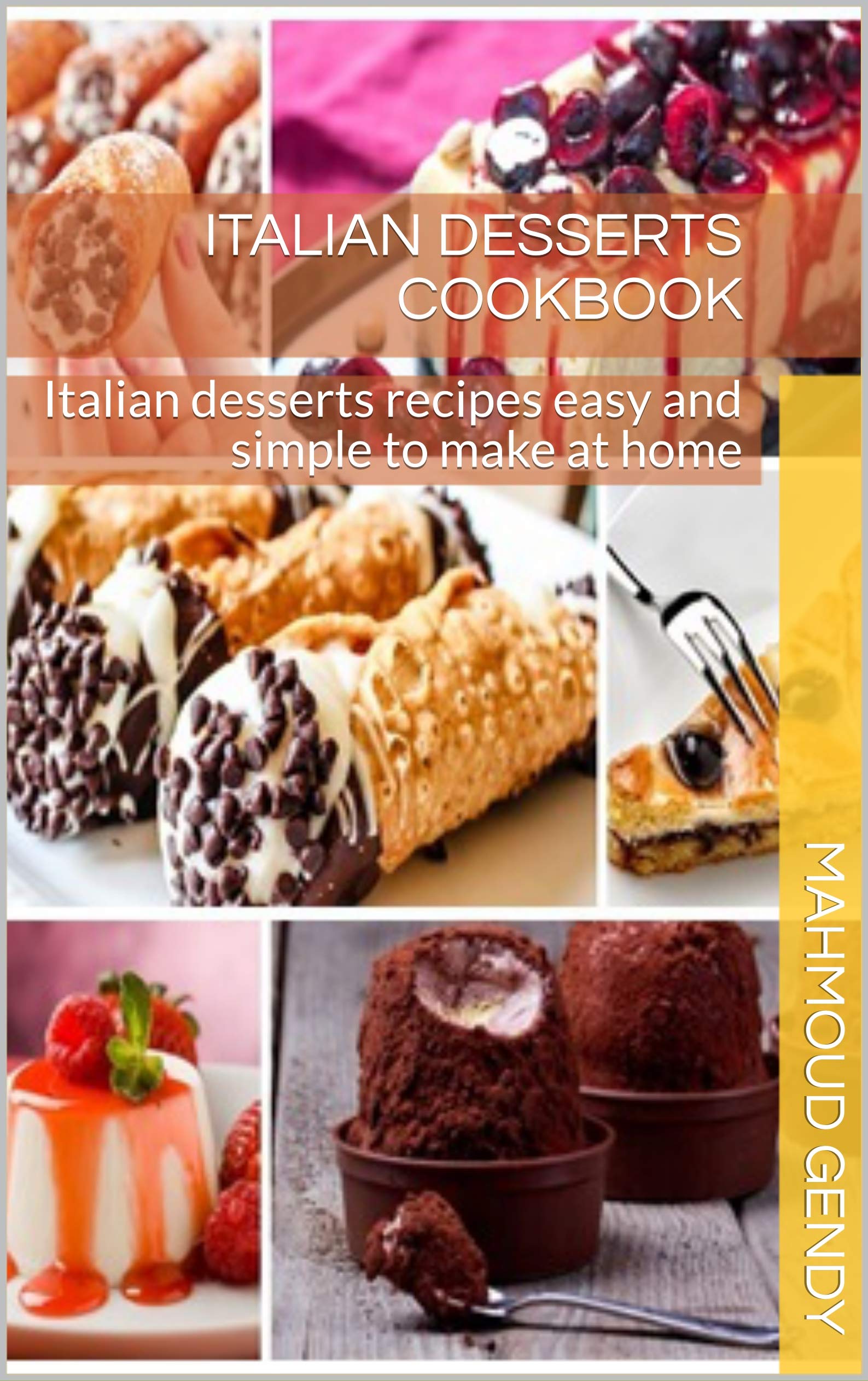 italian desserts cookbook: Italian desserts recipes easy and simple to ...