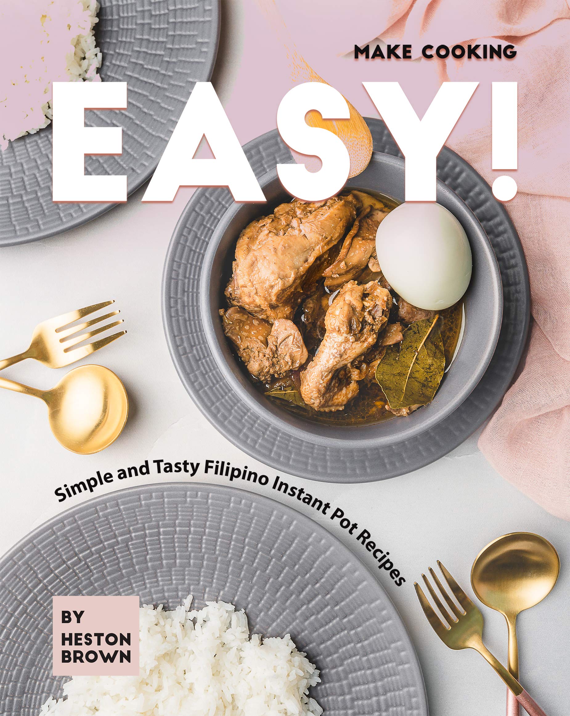 Make Cooking Easy!: Simple and Tasty Filipino Instant Pot Recipes by ...
