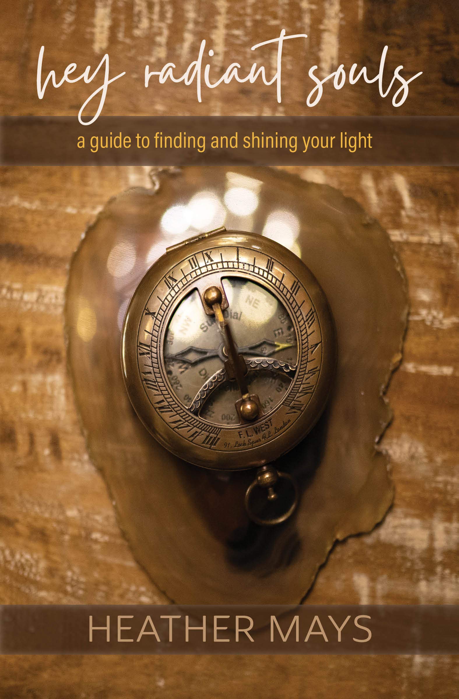 hey radiant souls: a guide to finding and shining your light by Heather ...