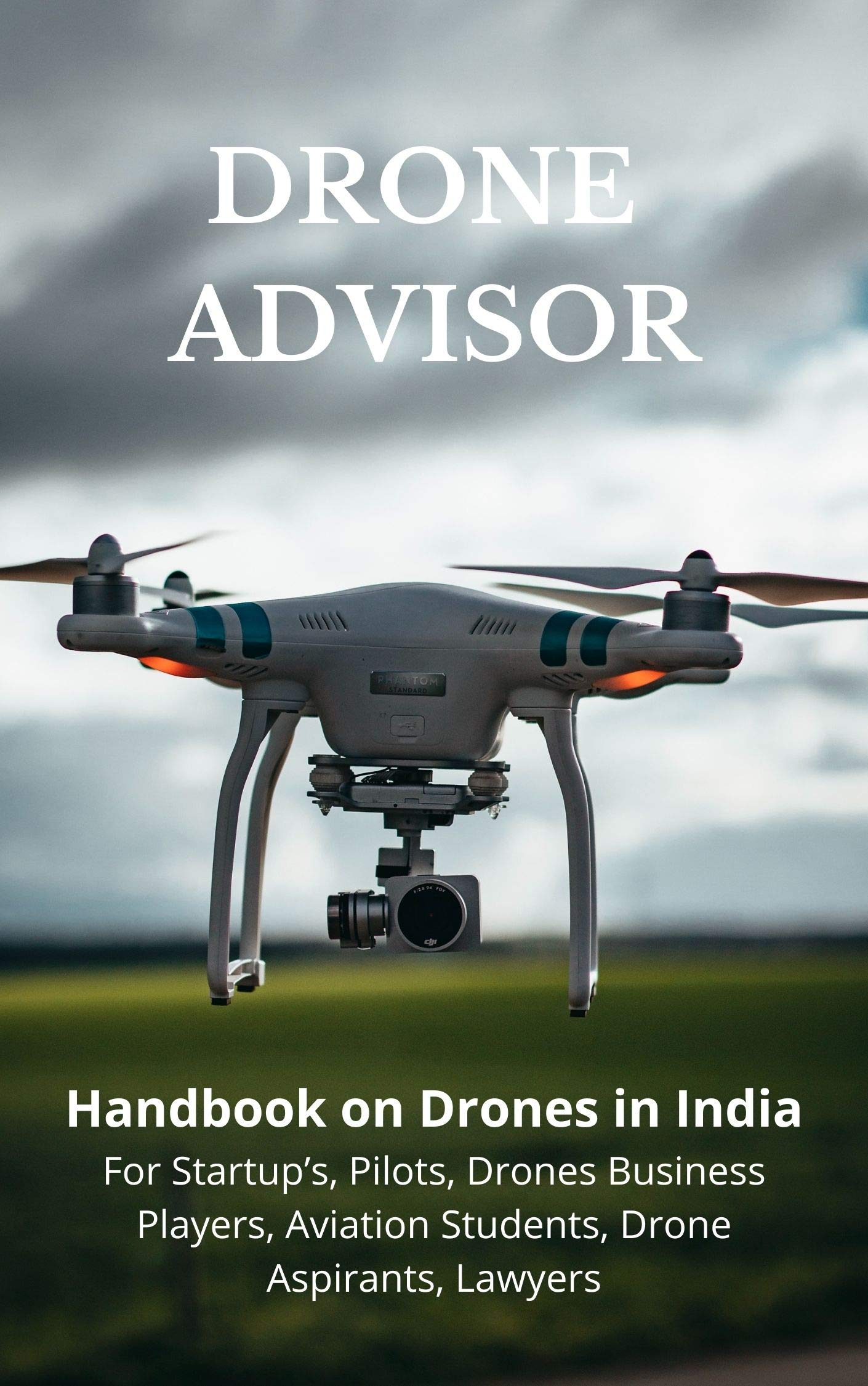 Drone Advisor (Drone Book Book 1) by Somesh Arora | Goodreads