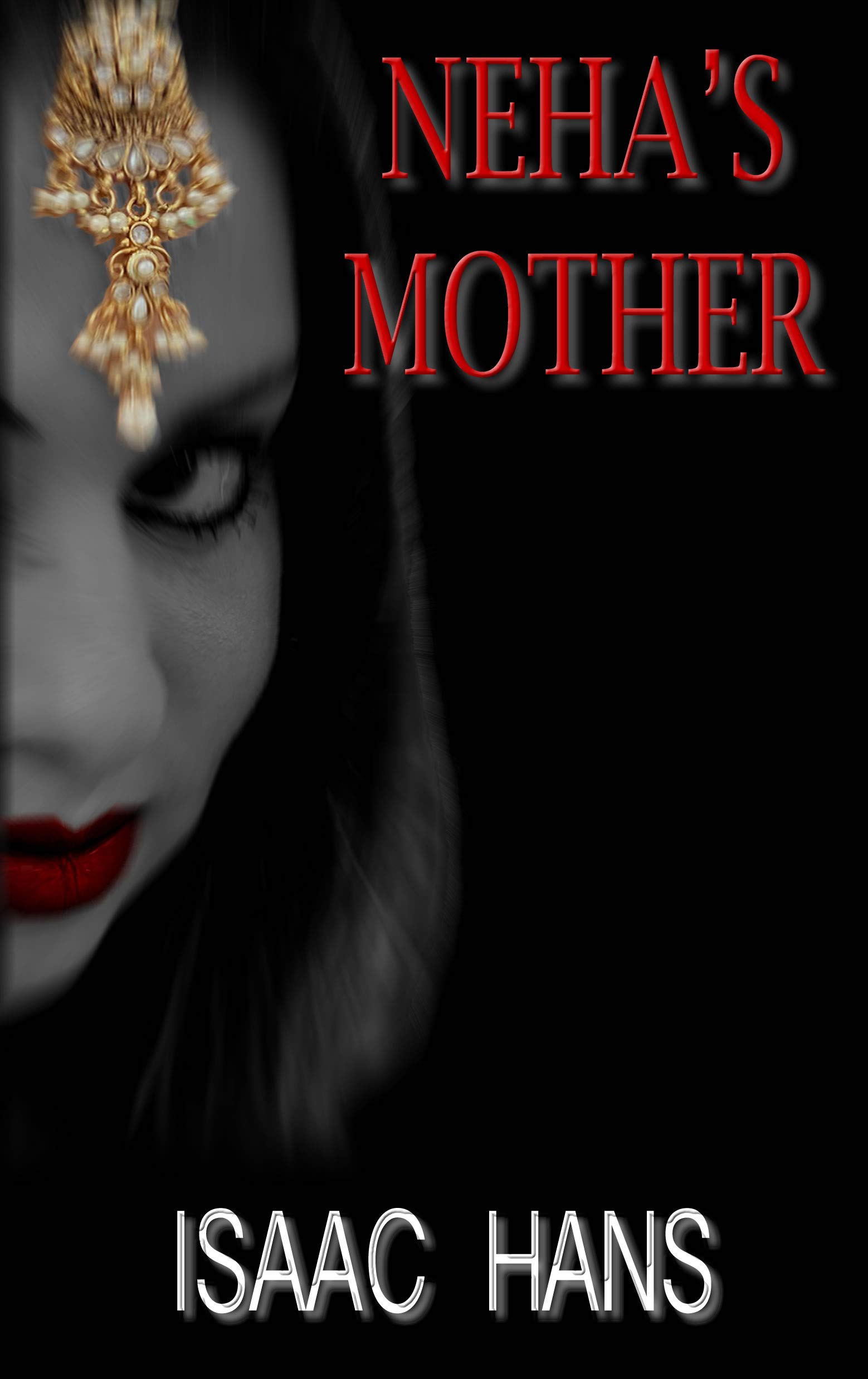 Neha's Mother by Isaac Hans | Goodreads