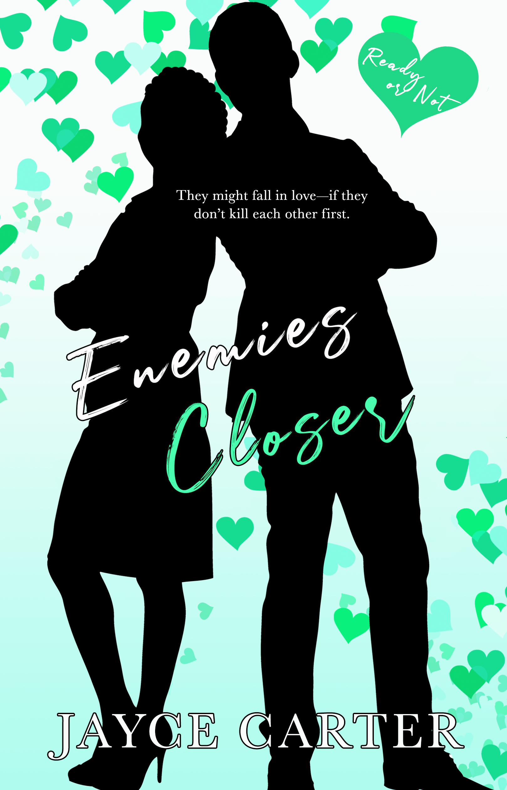 Enemies Closer (Ready or Not #4) by Jayce Carter | Goodreads