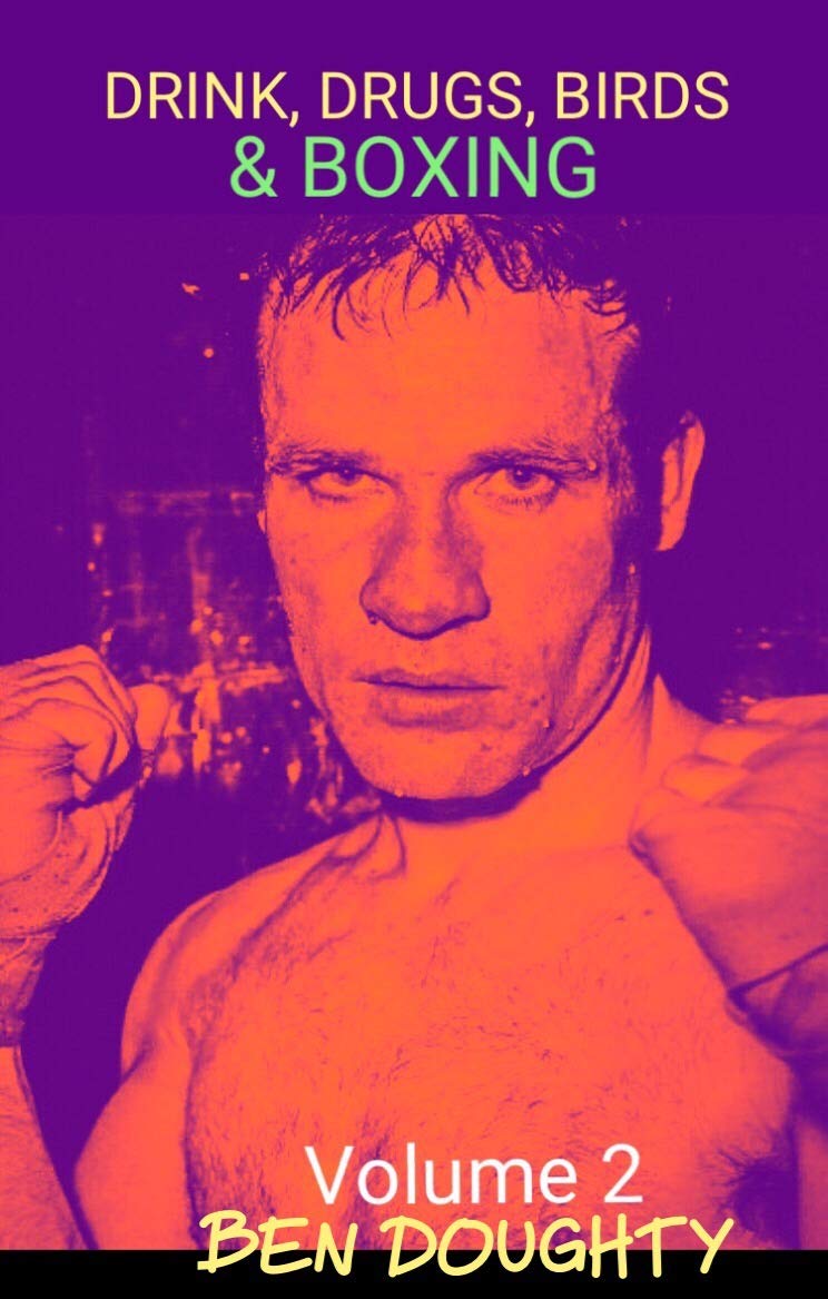 DRINK, DRUGS, BIRDS & BOXING VOLUME 2 by Ben Doughty | Goodreads