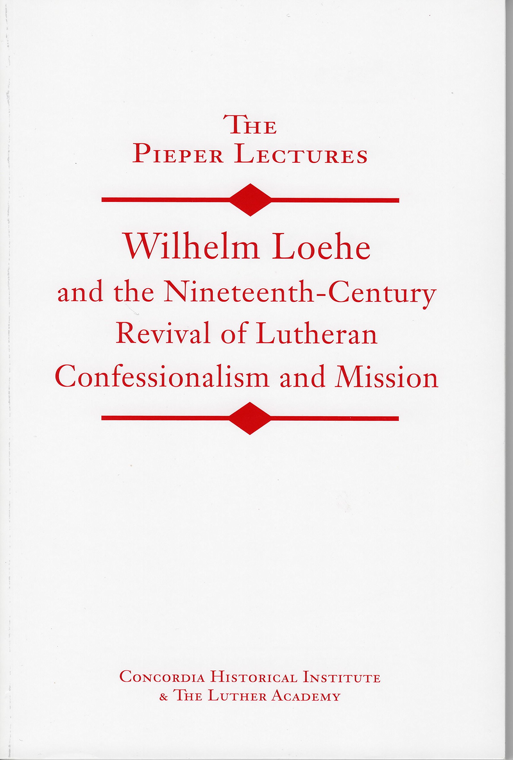 Wilhelm Loehe and the Nineteenth-Century Revival of Lutheran ...