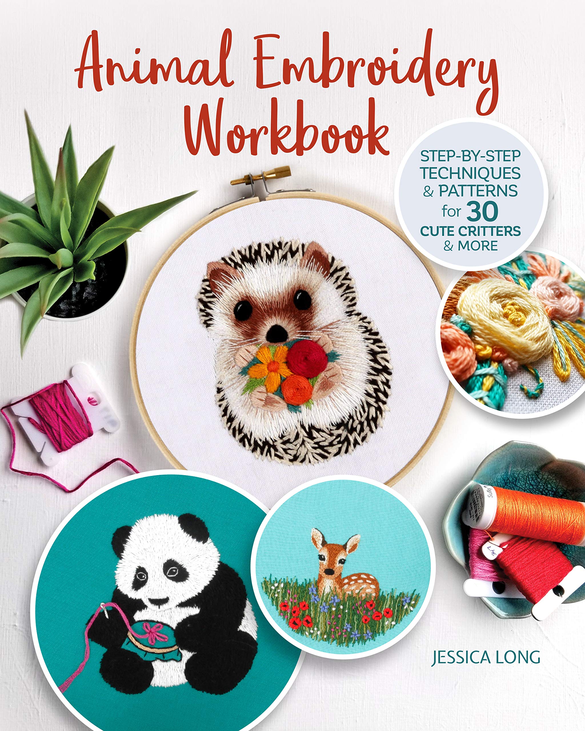 Animal Embroidery Workbook Step by Step Techniques Patterns For 30 