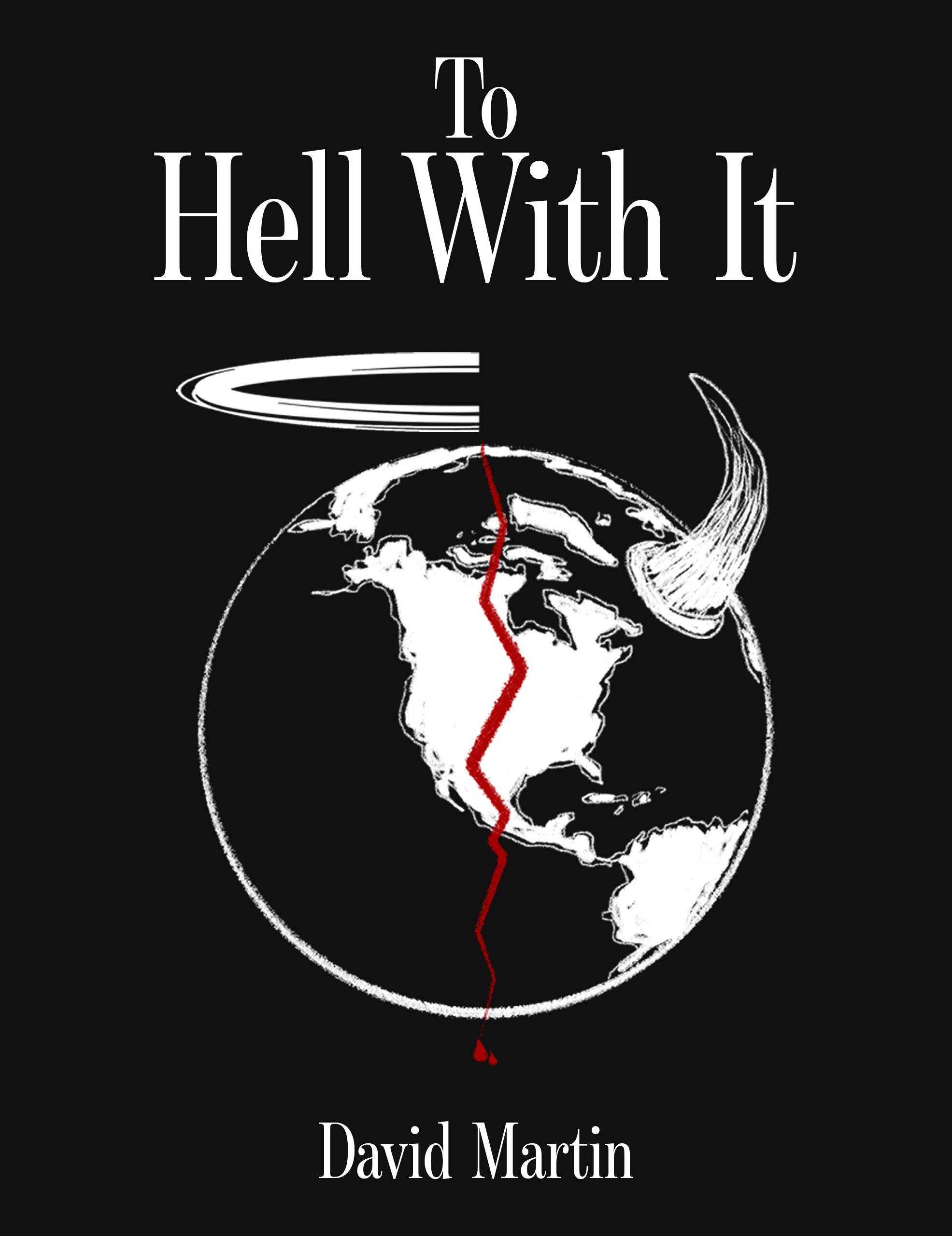 To Hell With It: Sequel to "For God's Sake" by David Martin | Goodreads