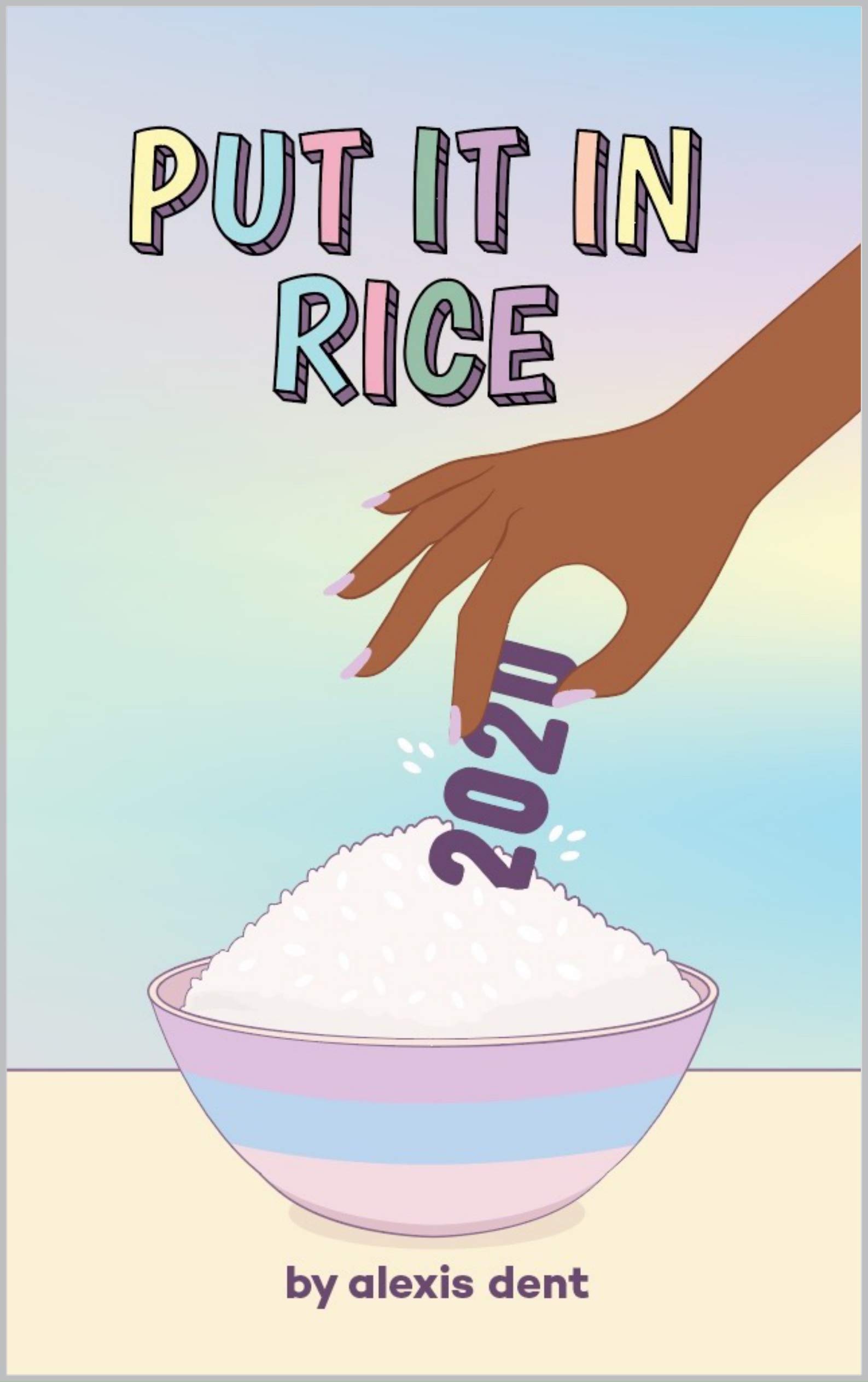 Put It In Rice by Alexis Dent | Goodreads