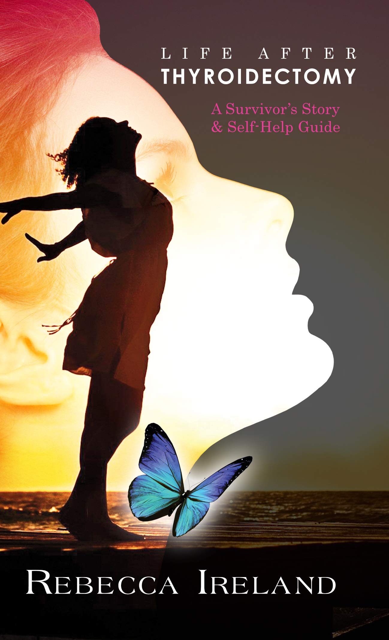 Life After Thyroidectomy: A Survivor's Story and Self Help Guide by Rebecca Ireland | Goodreads