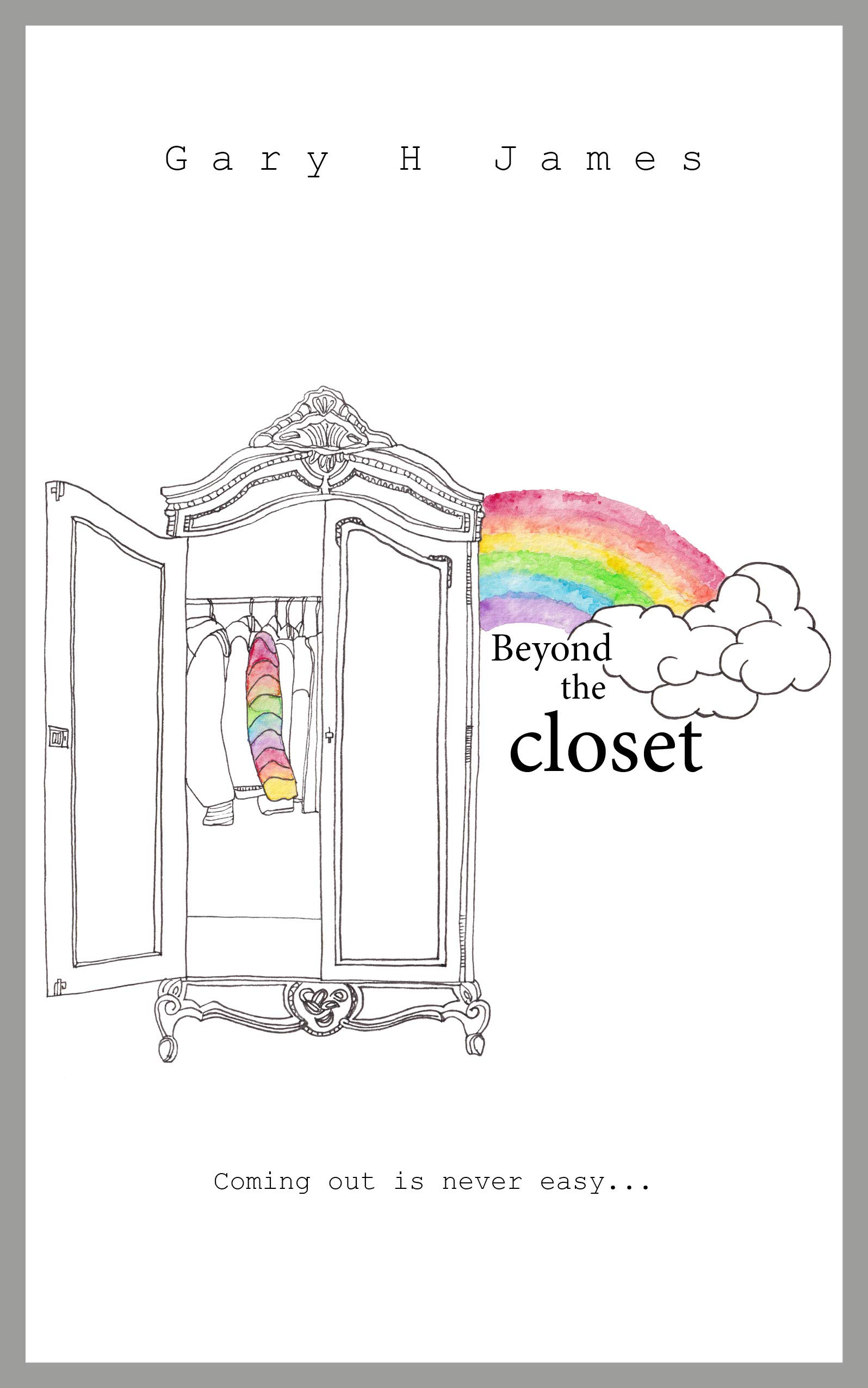 Beyond The Closet: Coming out is never easy... by Gary H. James | Goodreads