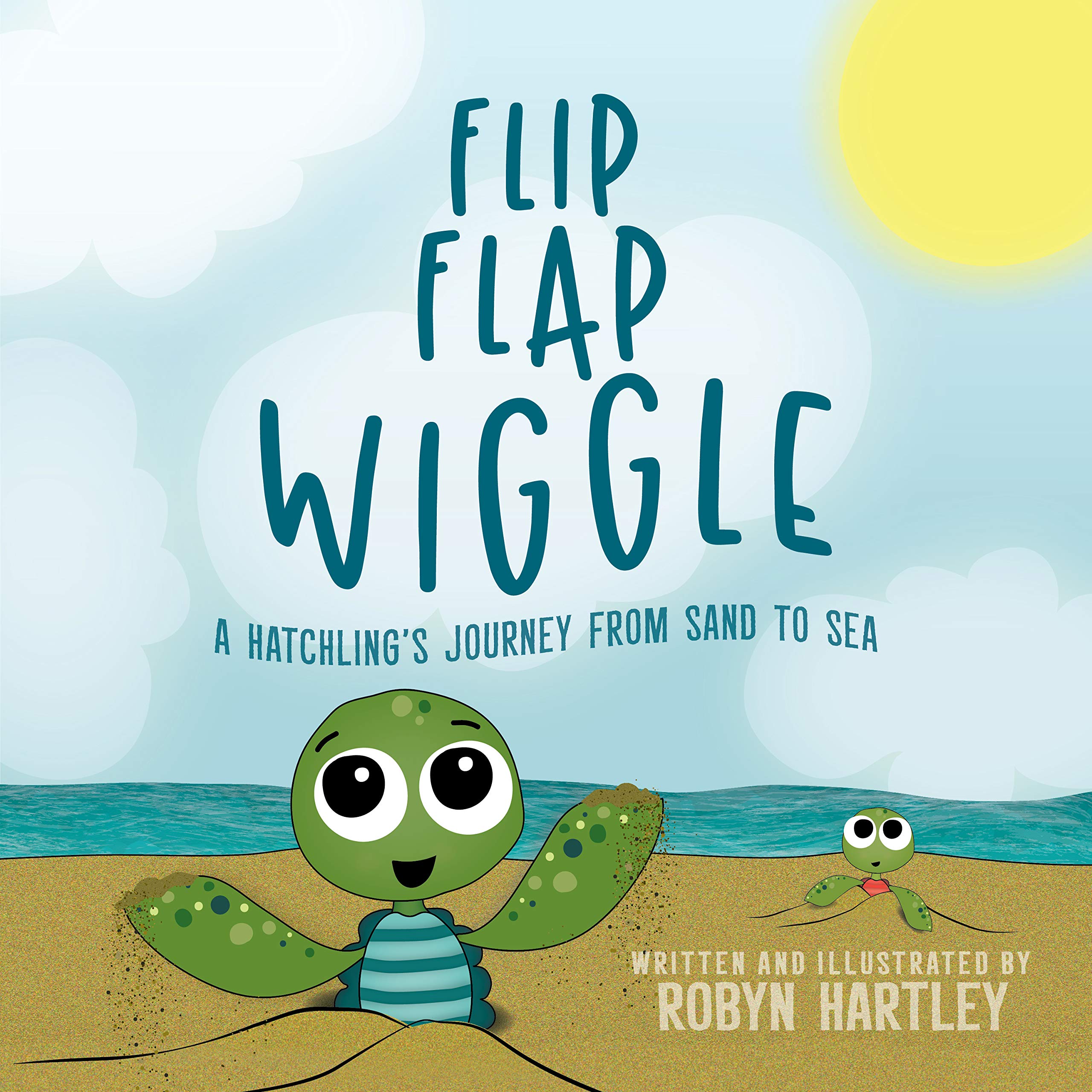 Flip Flap Wiggle: A Hatchling's Journey From Sand to Sea by Robyn ...