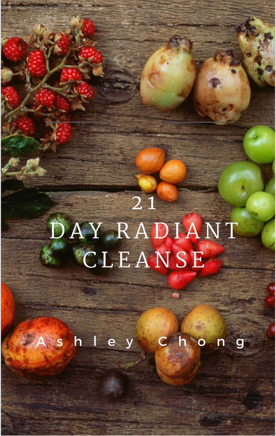 The 21 Day Radiant Cleanse by Ashley Chong | Goodreads