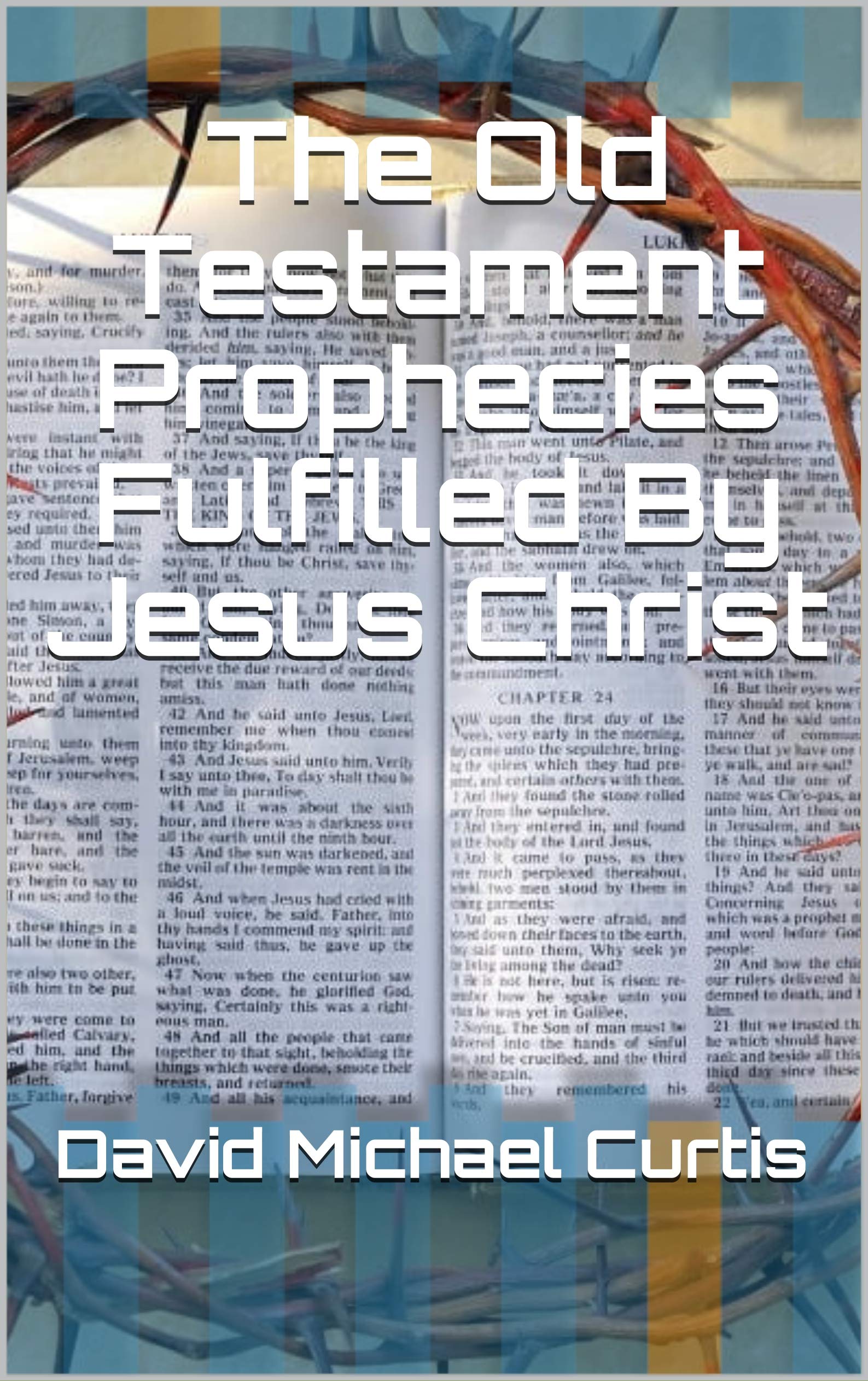 The Old Testament Prophecies Fulfilled By Jesus Christ by David Michael ...