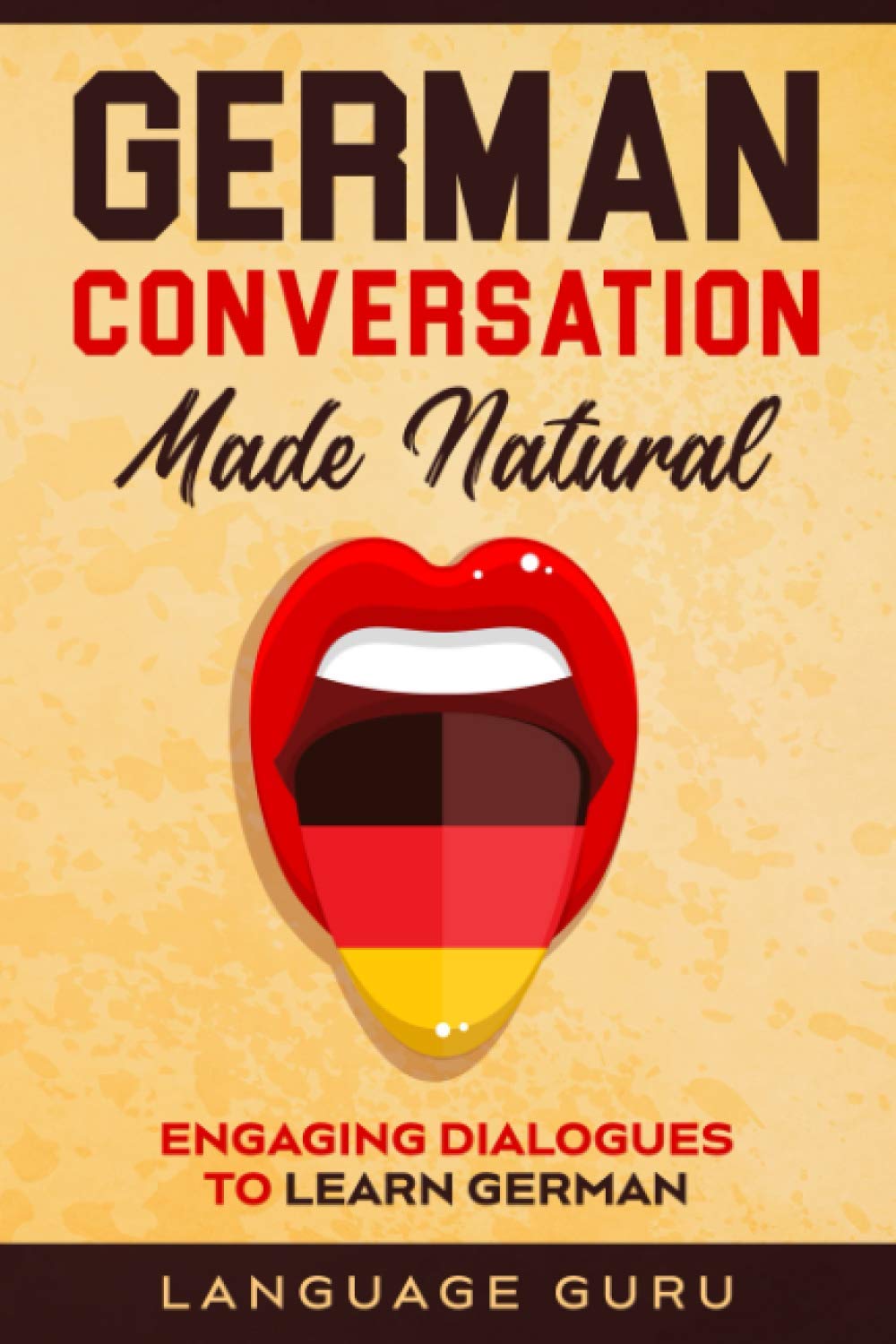 German Conversation Made Natural Engaging Dialogues To Learn German By german-conversation-made-natural-engaging-dialogues-to-learn-german-by