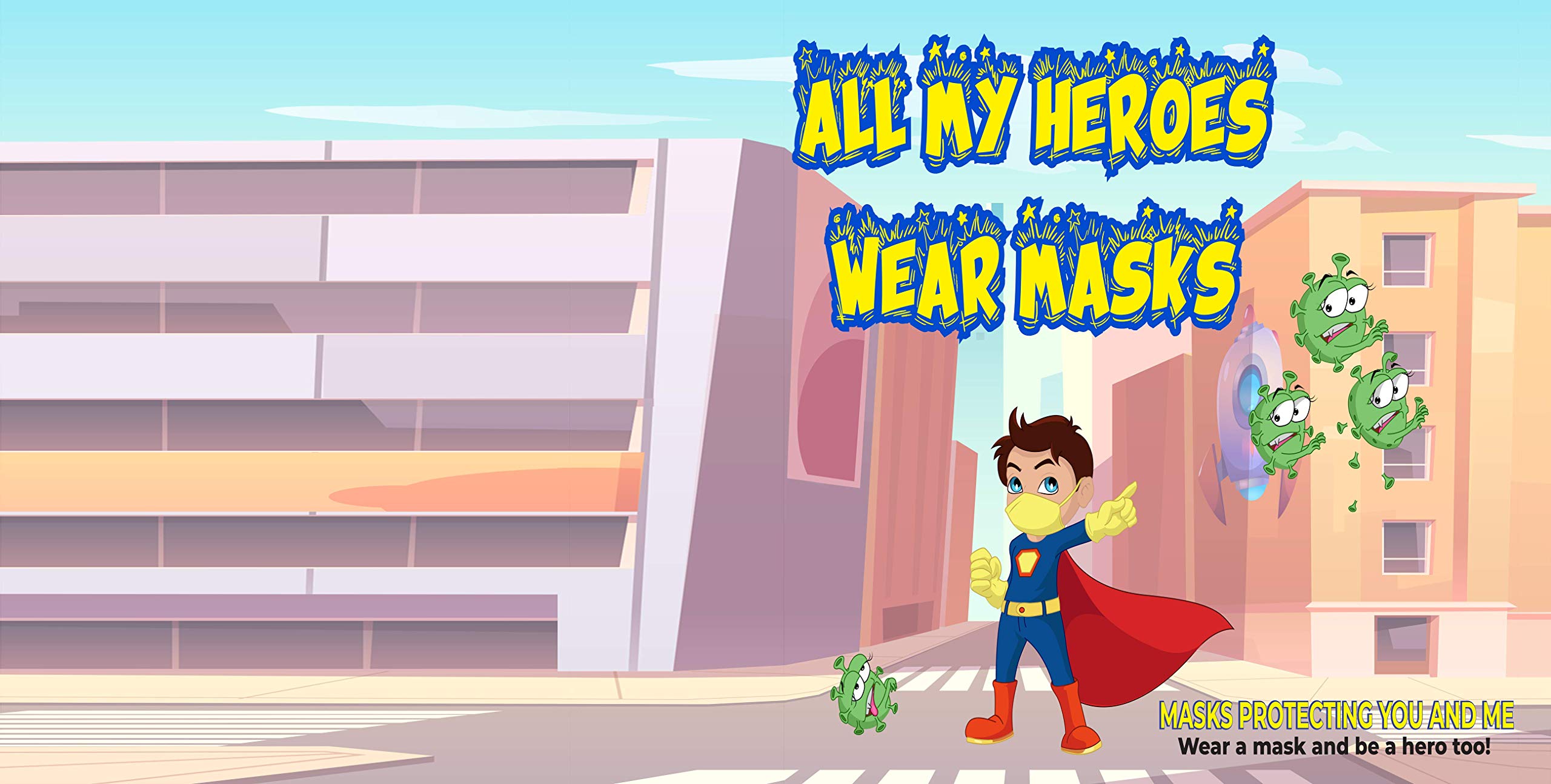 ALL MY HEROES WEAR MASKS: Masks Protecting You And Me by S.W. Elliott ...