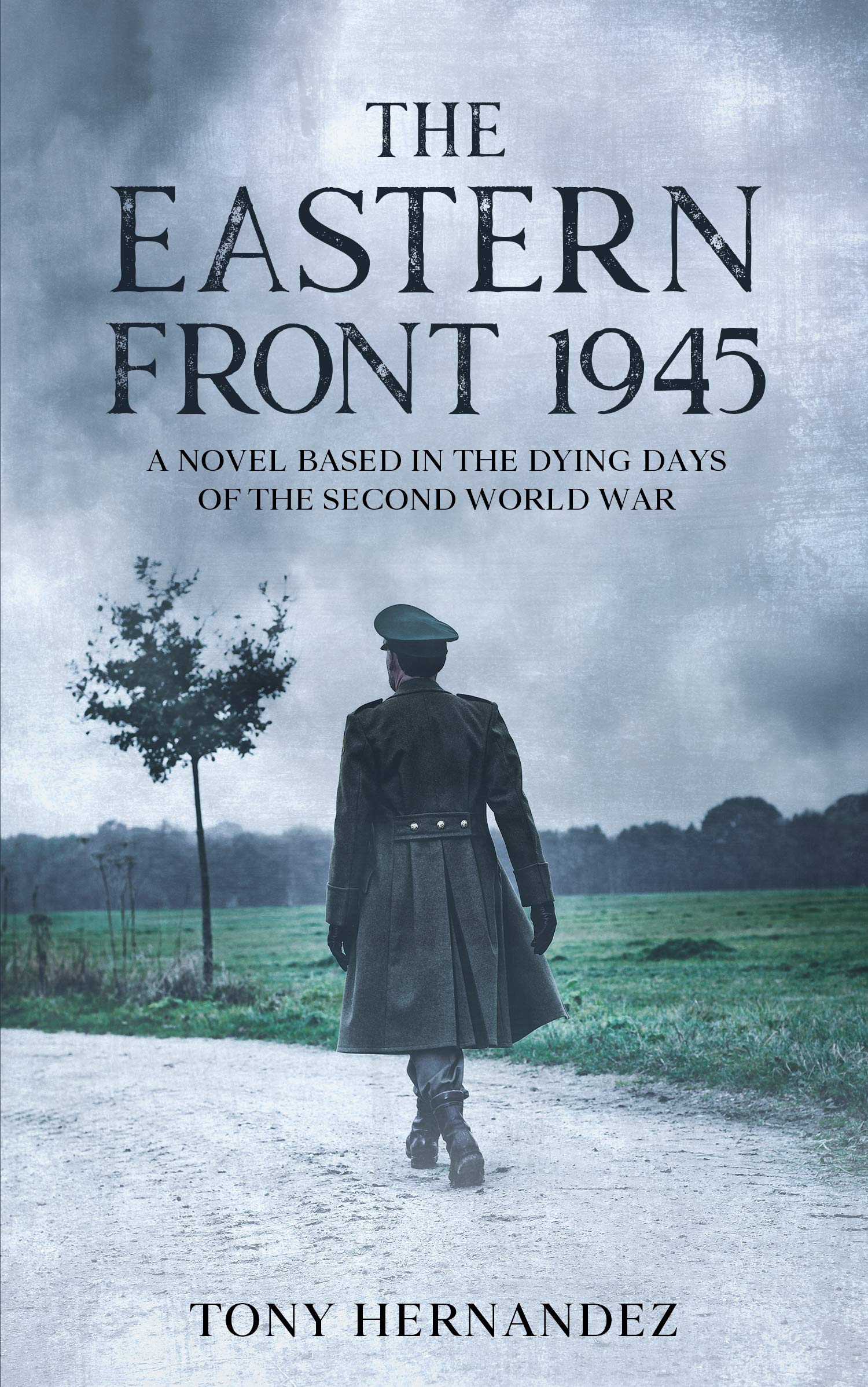 The Eastern Front 1945: A Novel Based In The Dying Days Of The Second ...