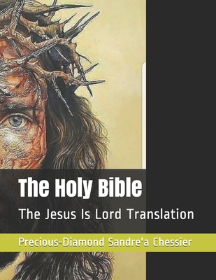 The Holy Bible: Jesus Is Lord Translation by Diamond Chessier | Goodreads
