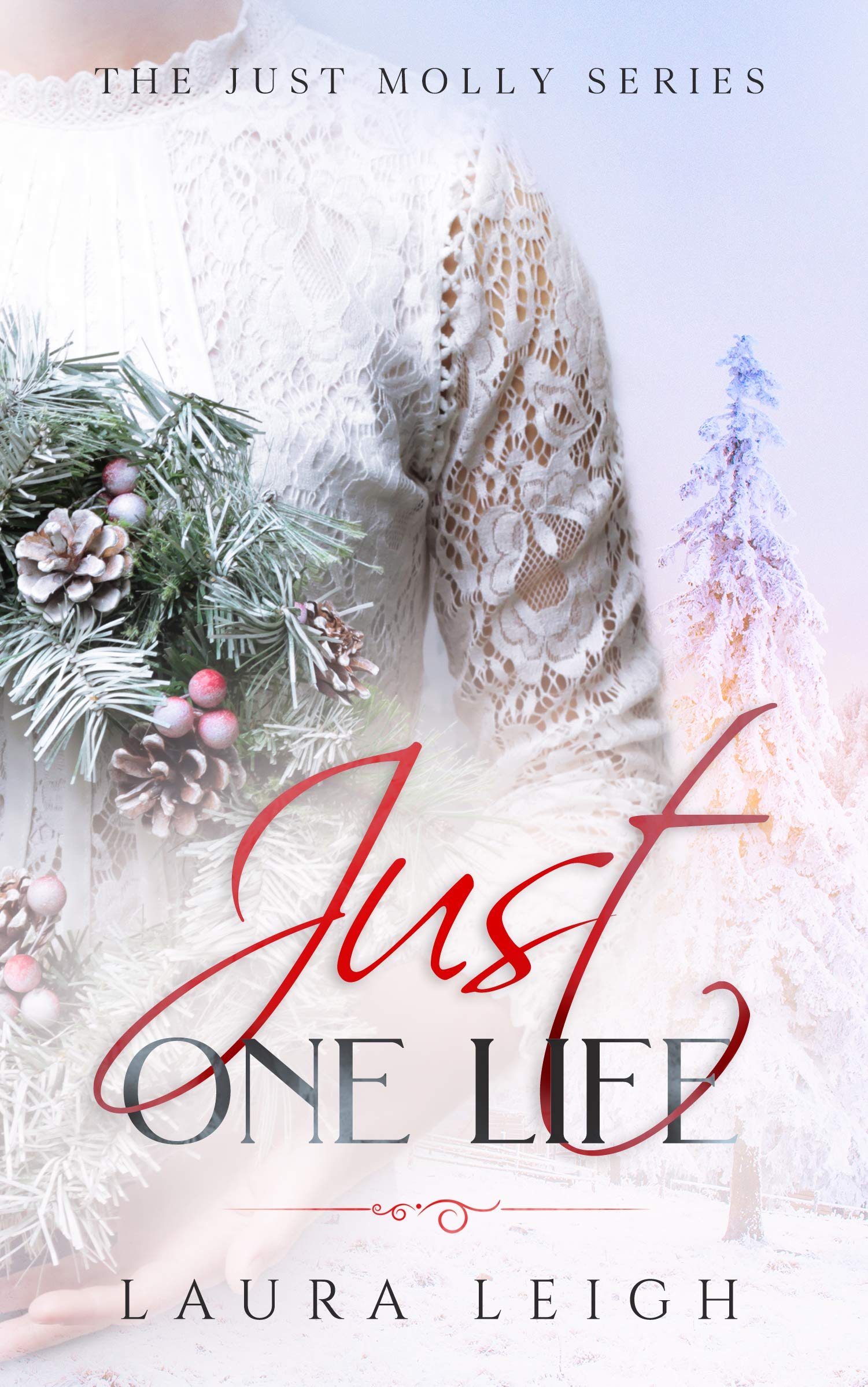 Just One Life (Just Molly #3) by Laura Leigh | Goodreads