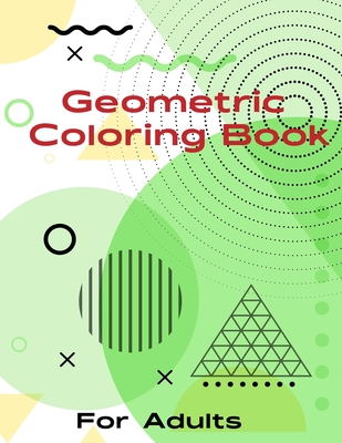 Geometric Coloring Book for Adult: Thrilling Geometric Coloring Book ...