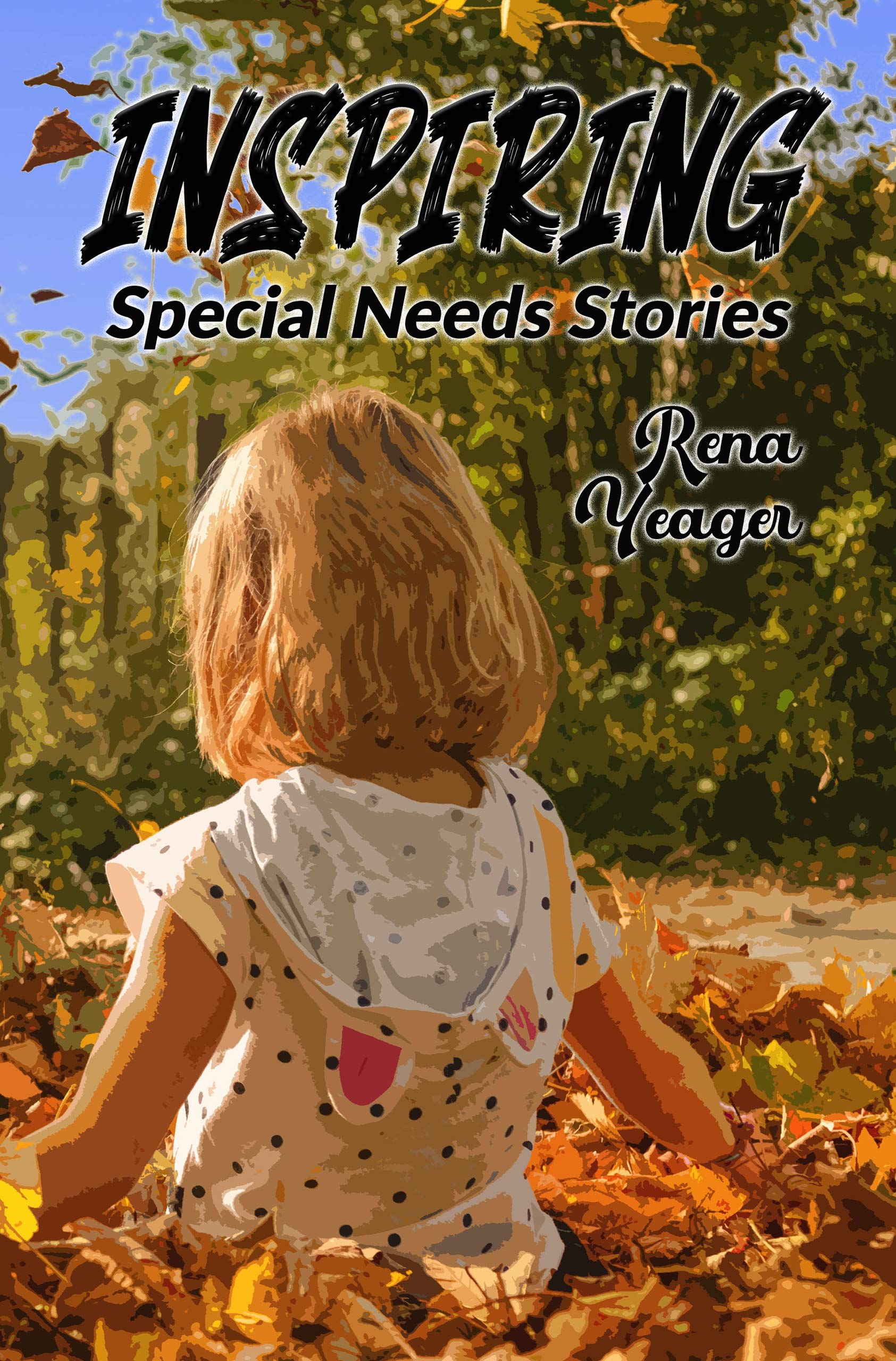 Inspiring Special Needs Stories by Rena Yeager | Goodreads