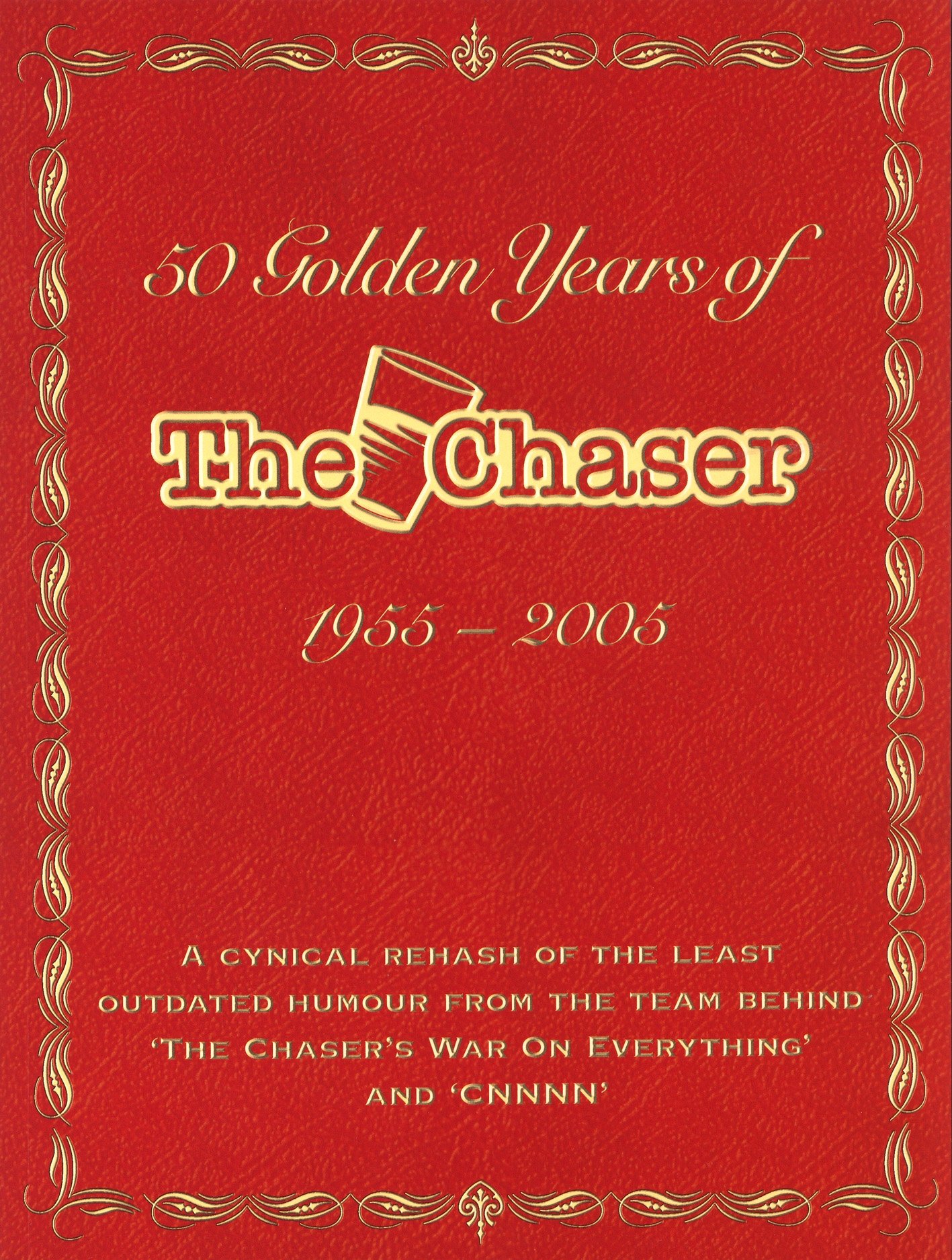 50 Golden Years of The Chaser 1955-2005 by Charles Firth | Goodreads