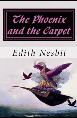 The Phoenix and the Carpet by E. Nesbit | Goodreads