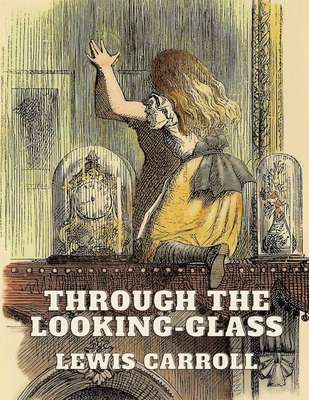 Through the Looking-Glass by Lewis Carroll | Goodreads