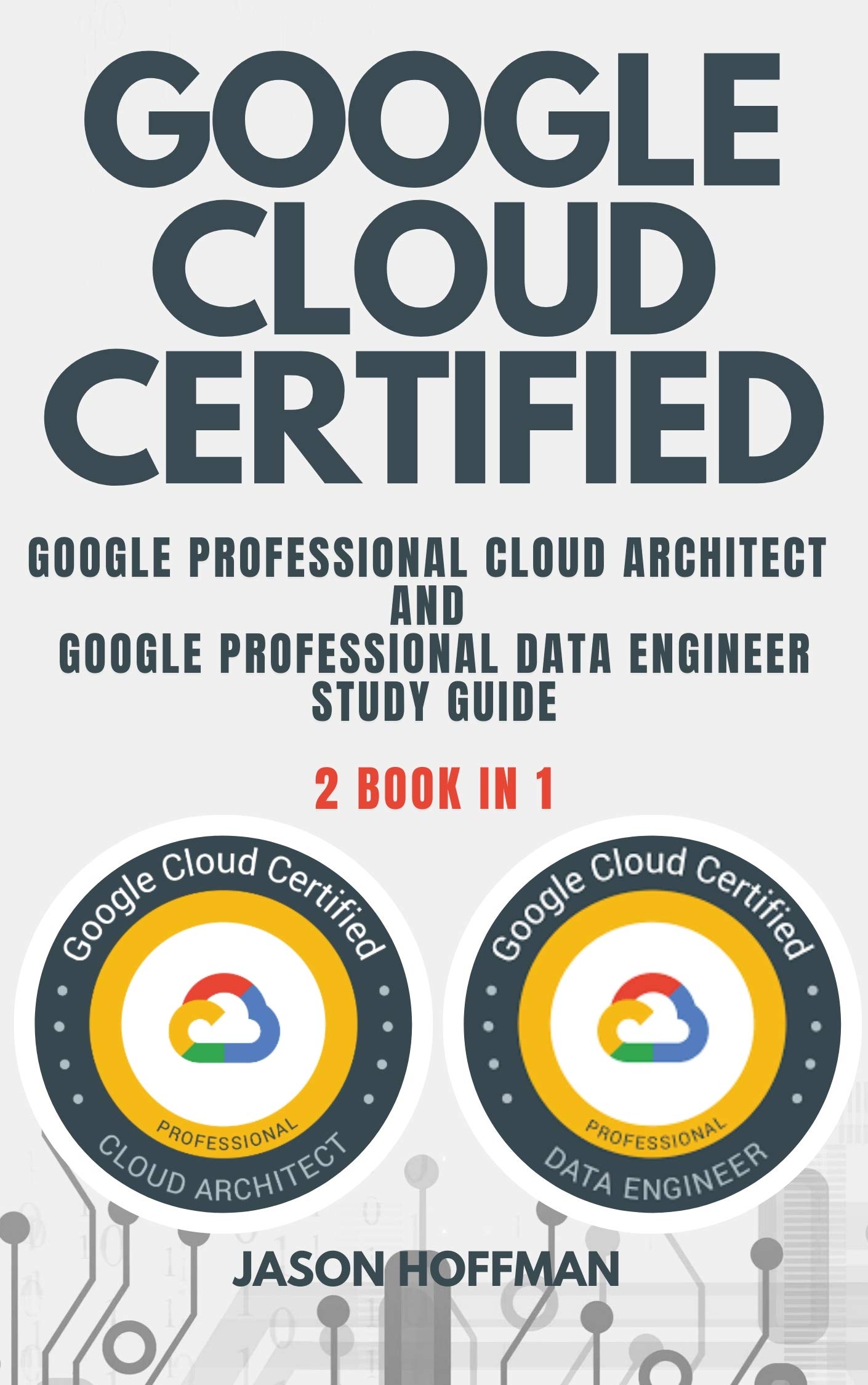 GOOGLE CLOUD CERTIFIED: Google Professional Cloud Architect and Google ...