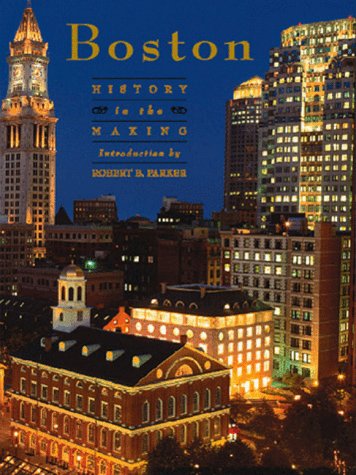 Boston: History In The Making by Robert B. Parker | Goodreads